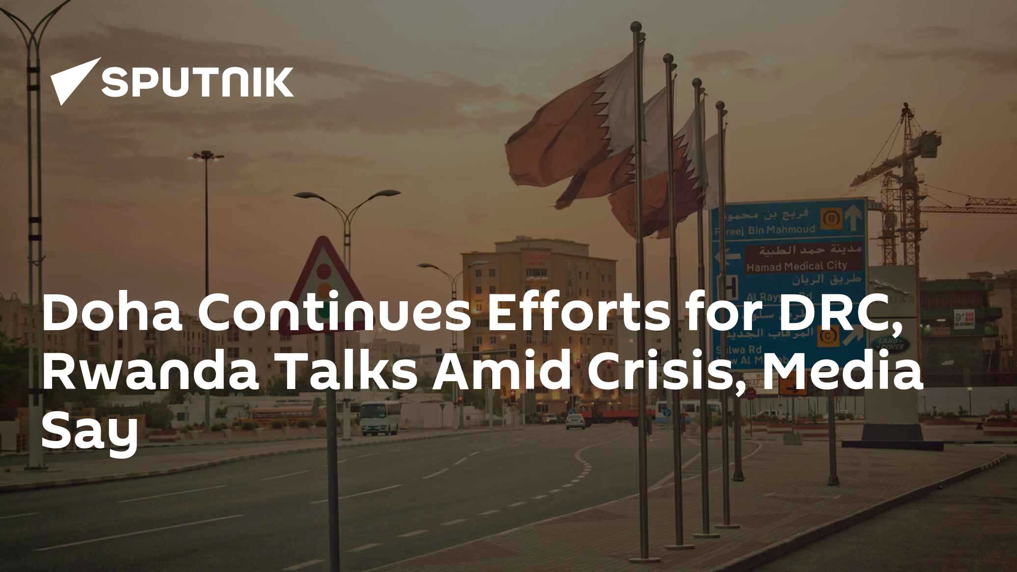 Doha Continues Efforts for DRC, Rwanda Talks Amid Crisis, Media Say