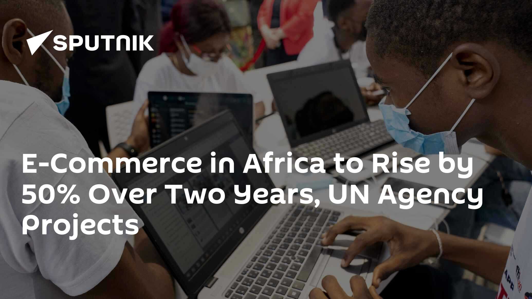 E-Commerce in Africa to Rise by 50% in Two Years, UN Agency Projects