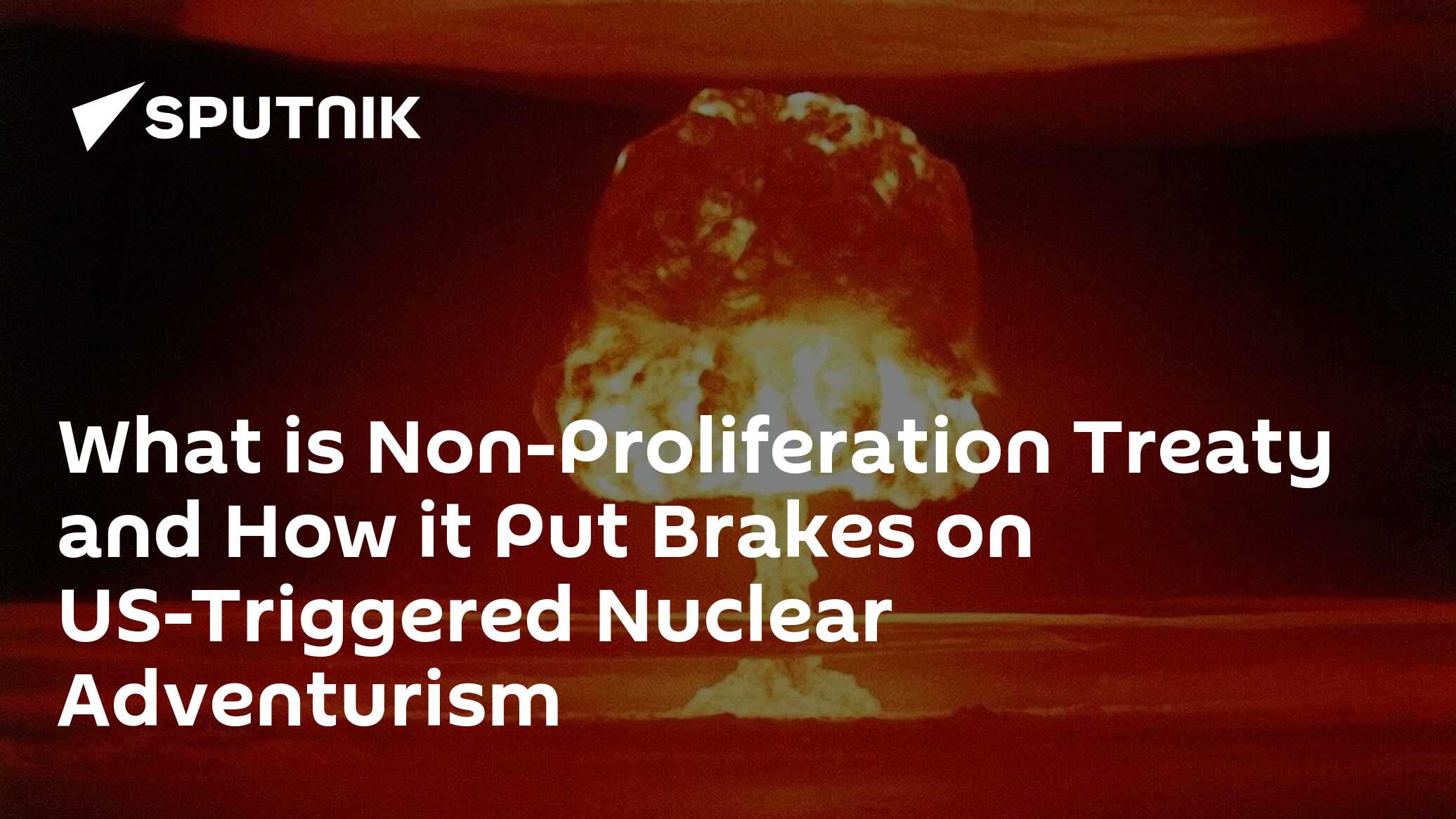 What is Non-Proliferation Treaty and How it Put Brakes on US-Triggered ...