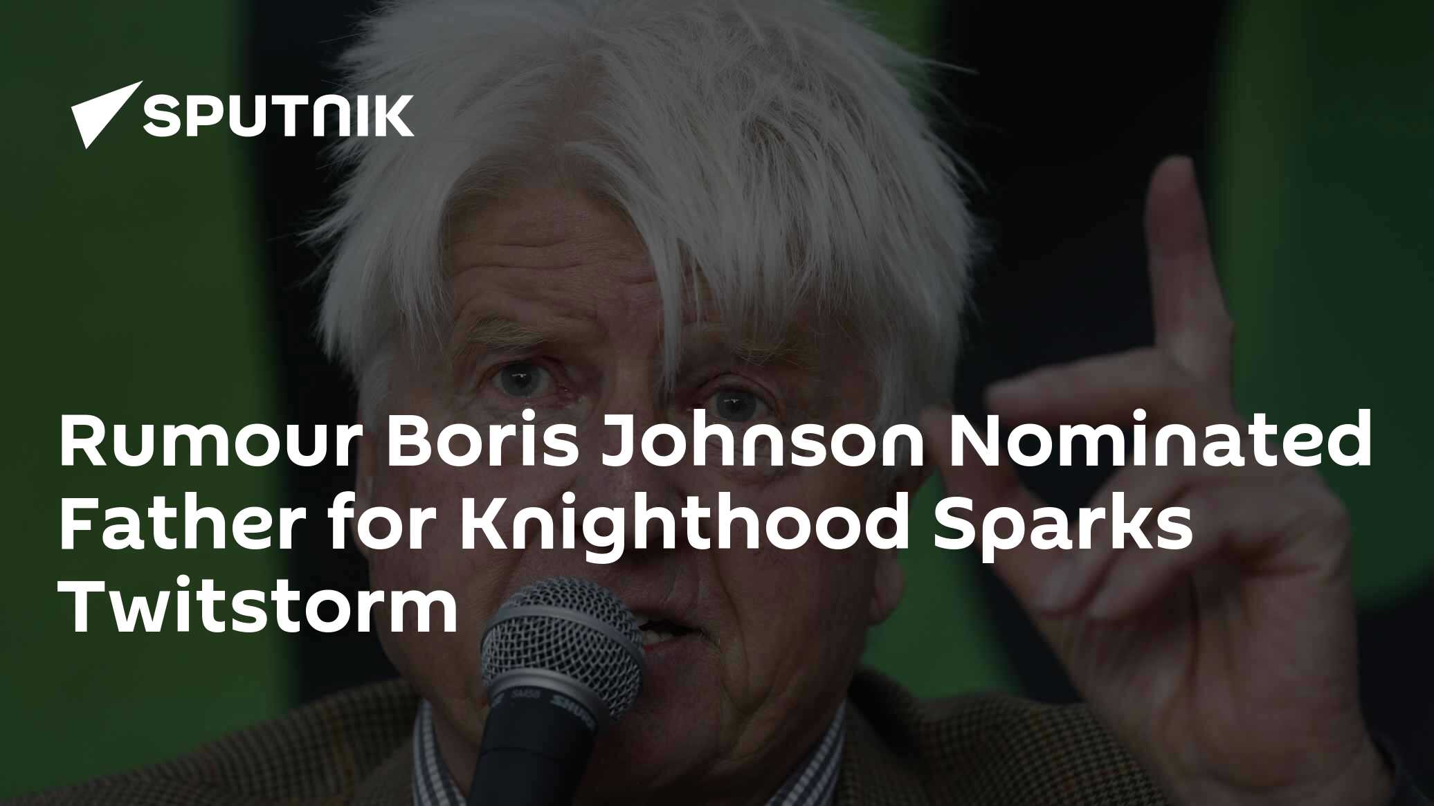 Rumour Boris Johnson Nominated Father for Knighthood Sparks Twitstorm
