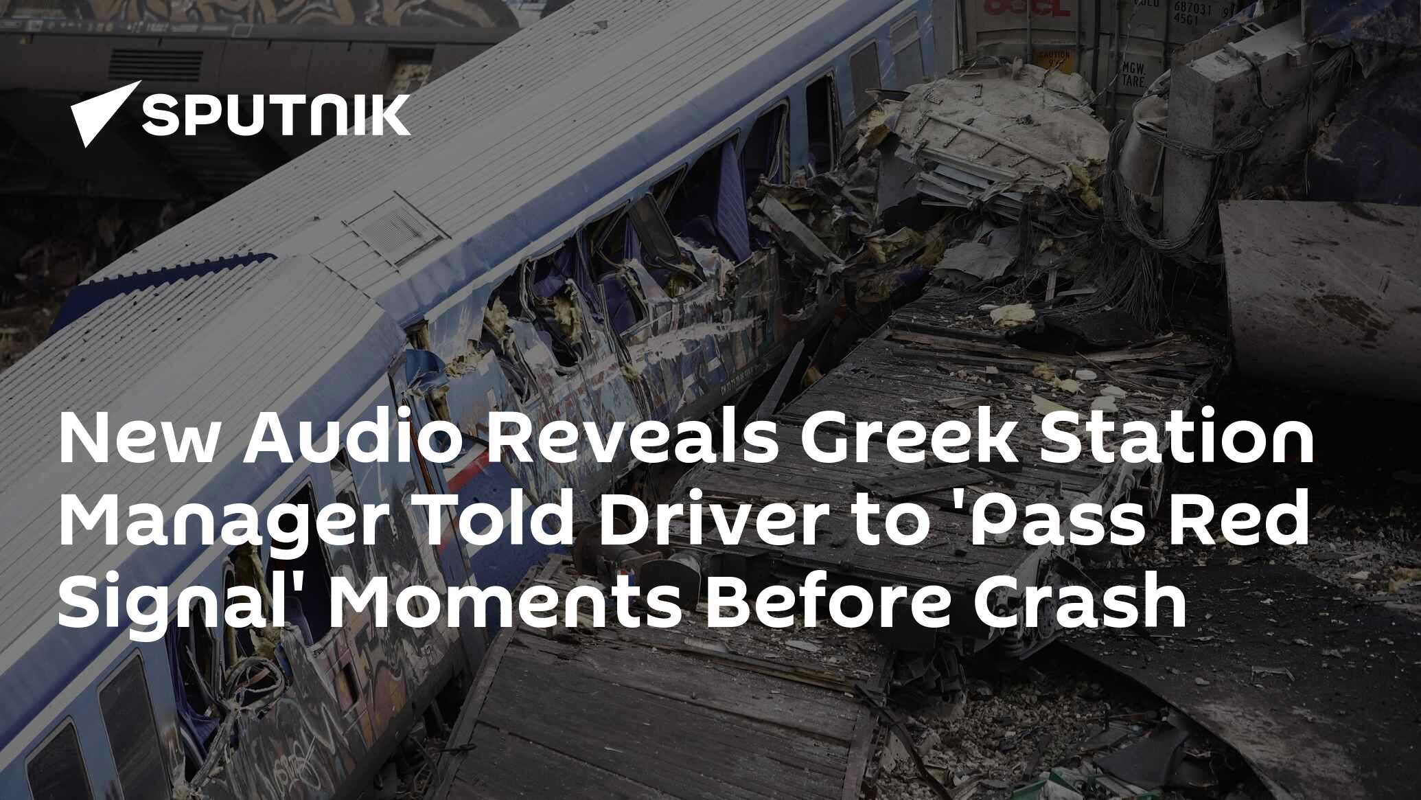 New Audio Reveals Greek Station Manager Told Driver to 'Pass Red Signal ...