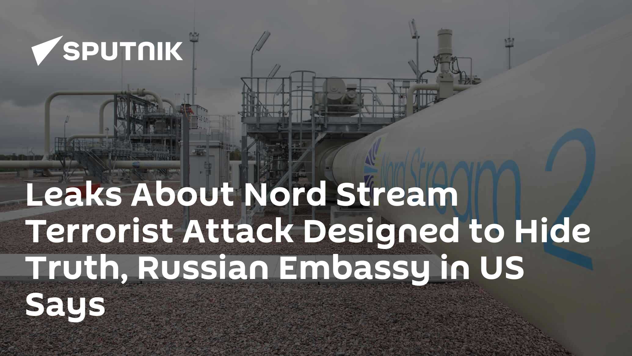 Leaks About Nord Stream Attack Designed to Hide Truth: Russian Embassy ...