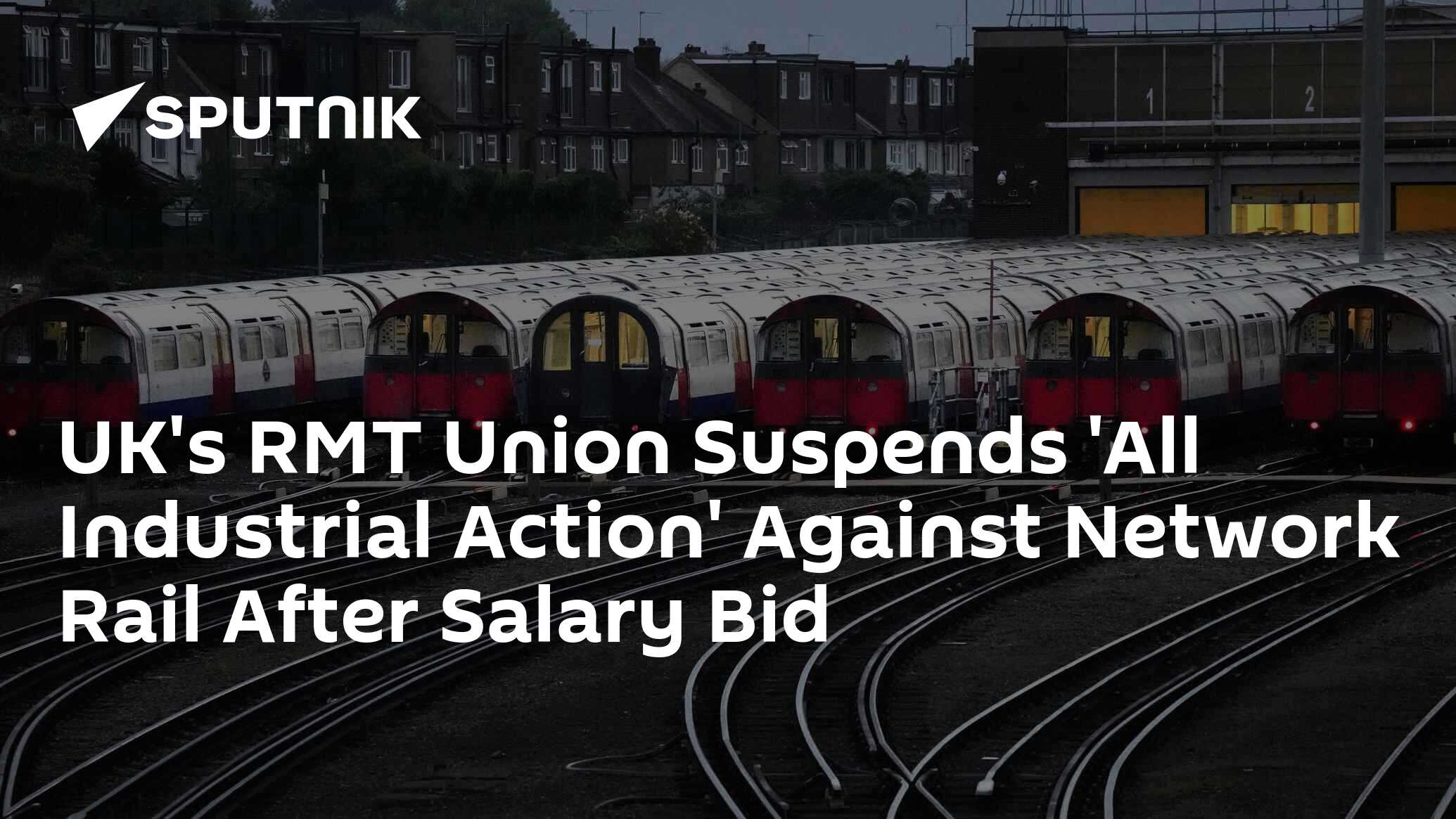 UK’s RMT Union Suspends ‘All Industrial Action’ Against Network Rail ...