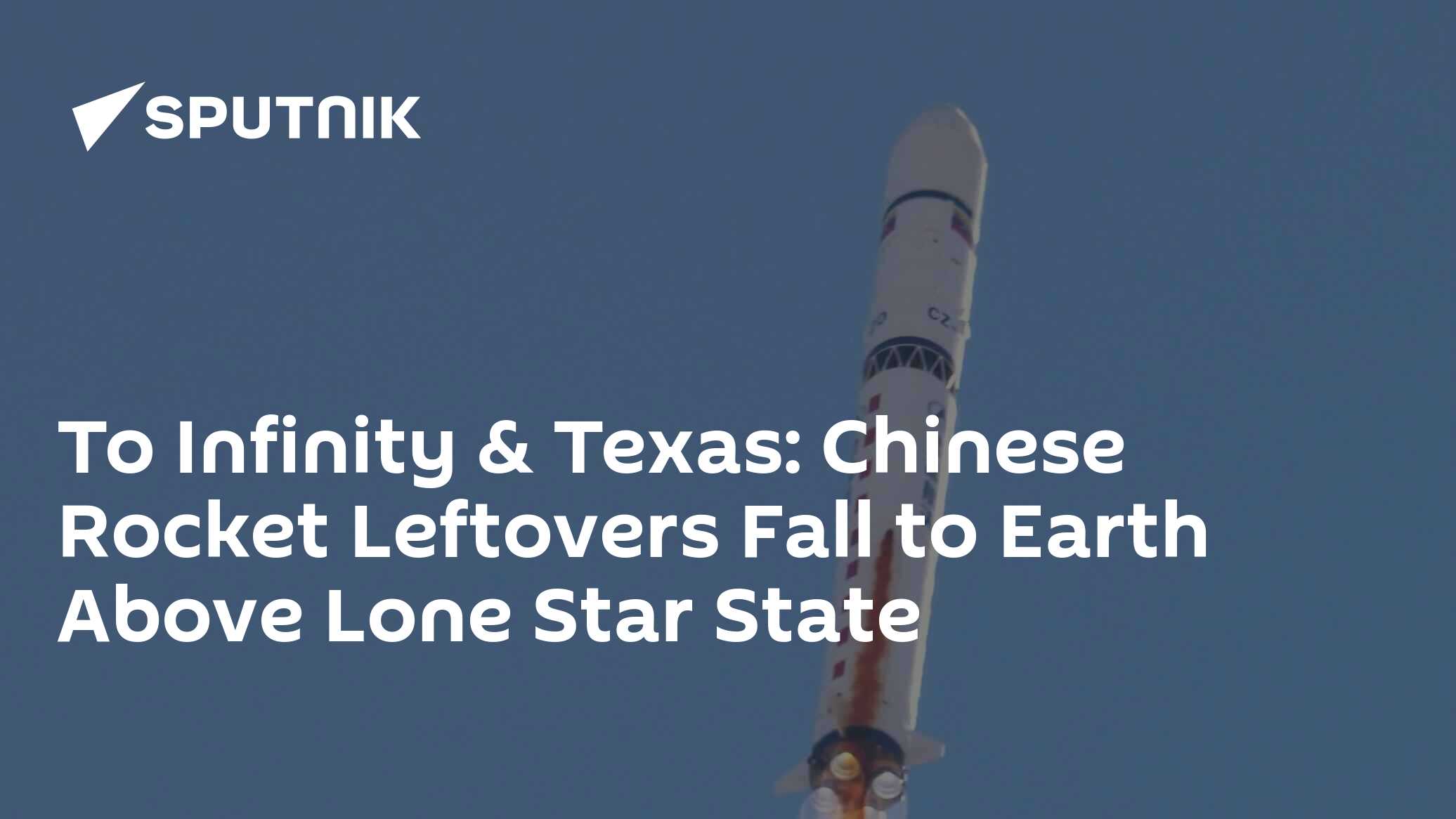 To Infinity & Texas: Chinese Rocket Leftovers Fall to Earth Above Lone ...