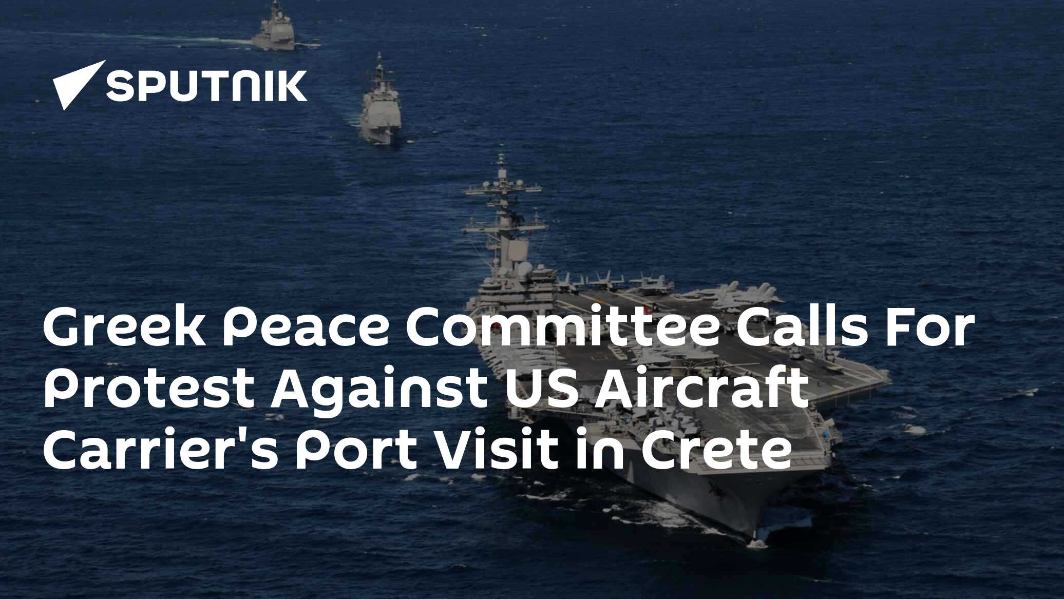 Greek Peace Committee Calls For Protest Against US Aircraft Carrier's ...