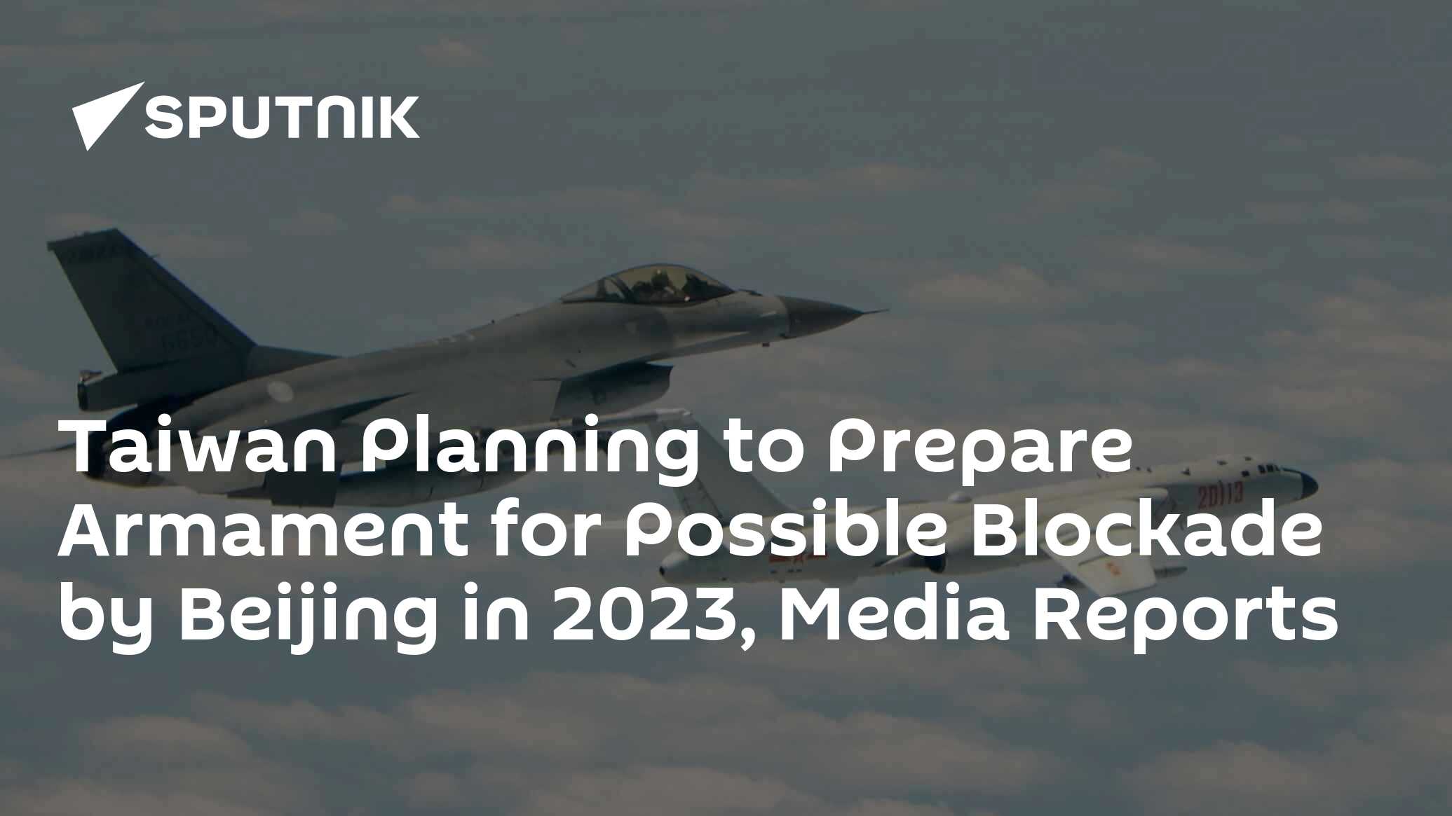 Taiwan Planning to Prepare Armament for Possible Blockade by Beijing in ...