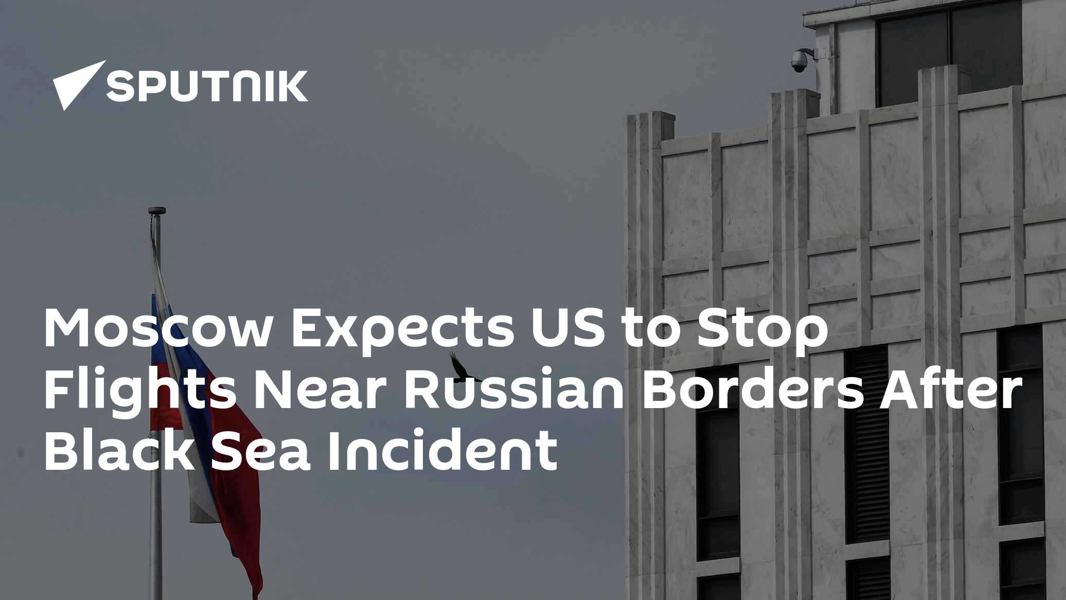 Moscow Expects US to Stop Flights Near Russian Borders After Black Sea ...