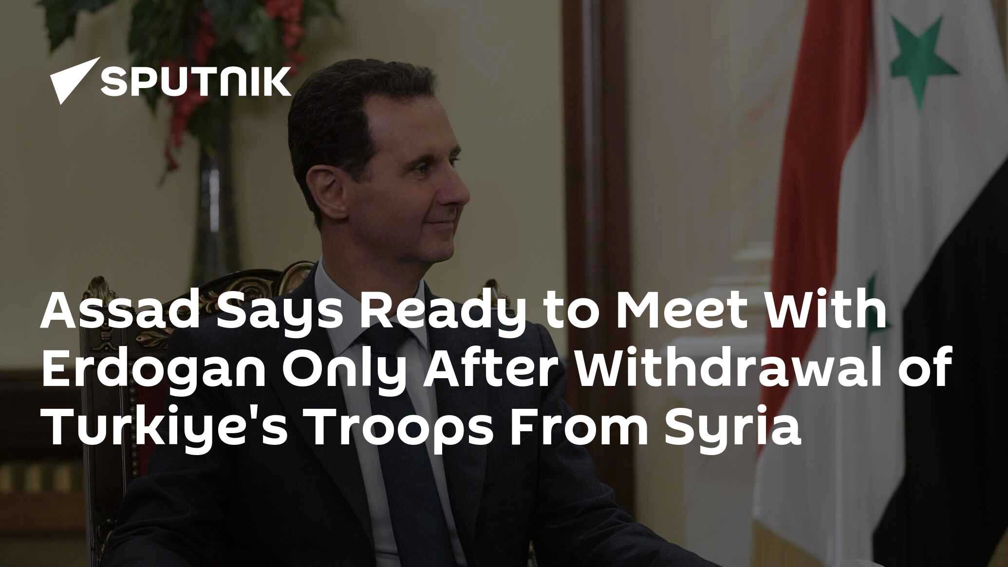 Assad Says Ready to Meet With Erdogan Only After Withdrawal of Turkey's ...