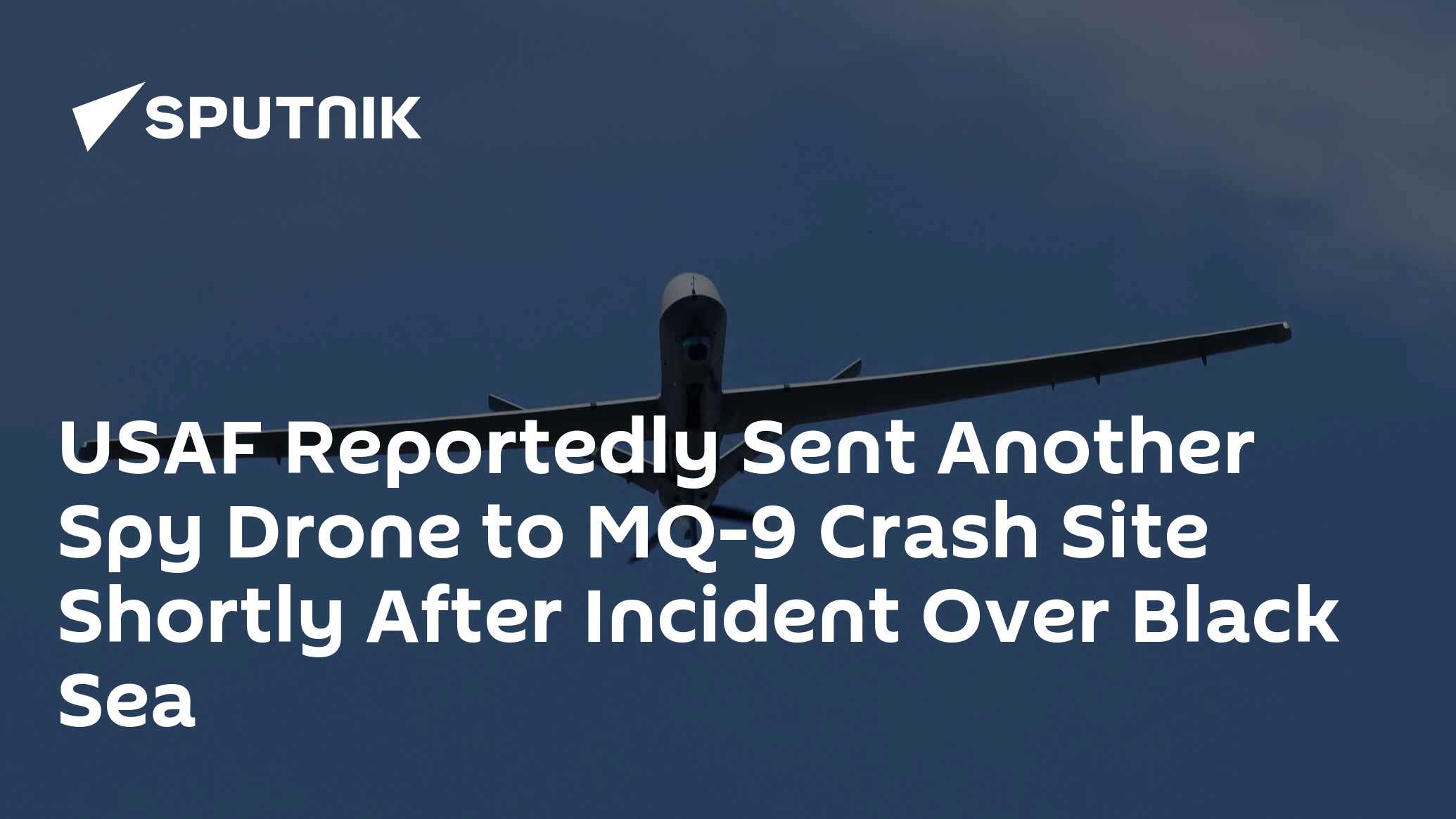 USAF Reportedly Sent Another Spy Drone to MQ-9 Crash Site Shorty After ...