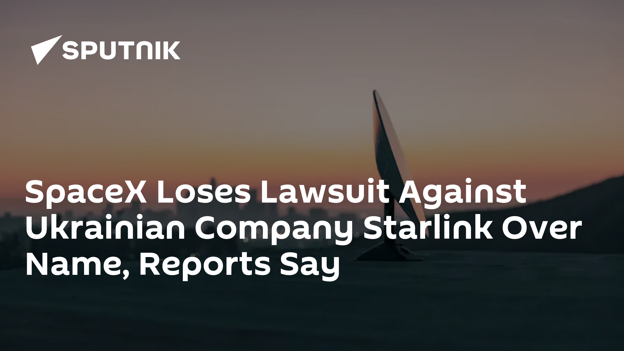 SpaceX Loses Lawsuit Against Ukrainian Company Starlink Over Name