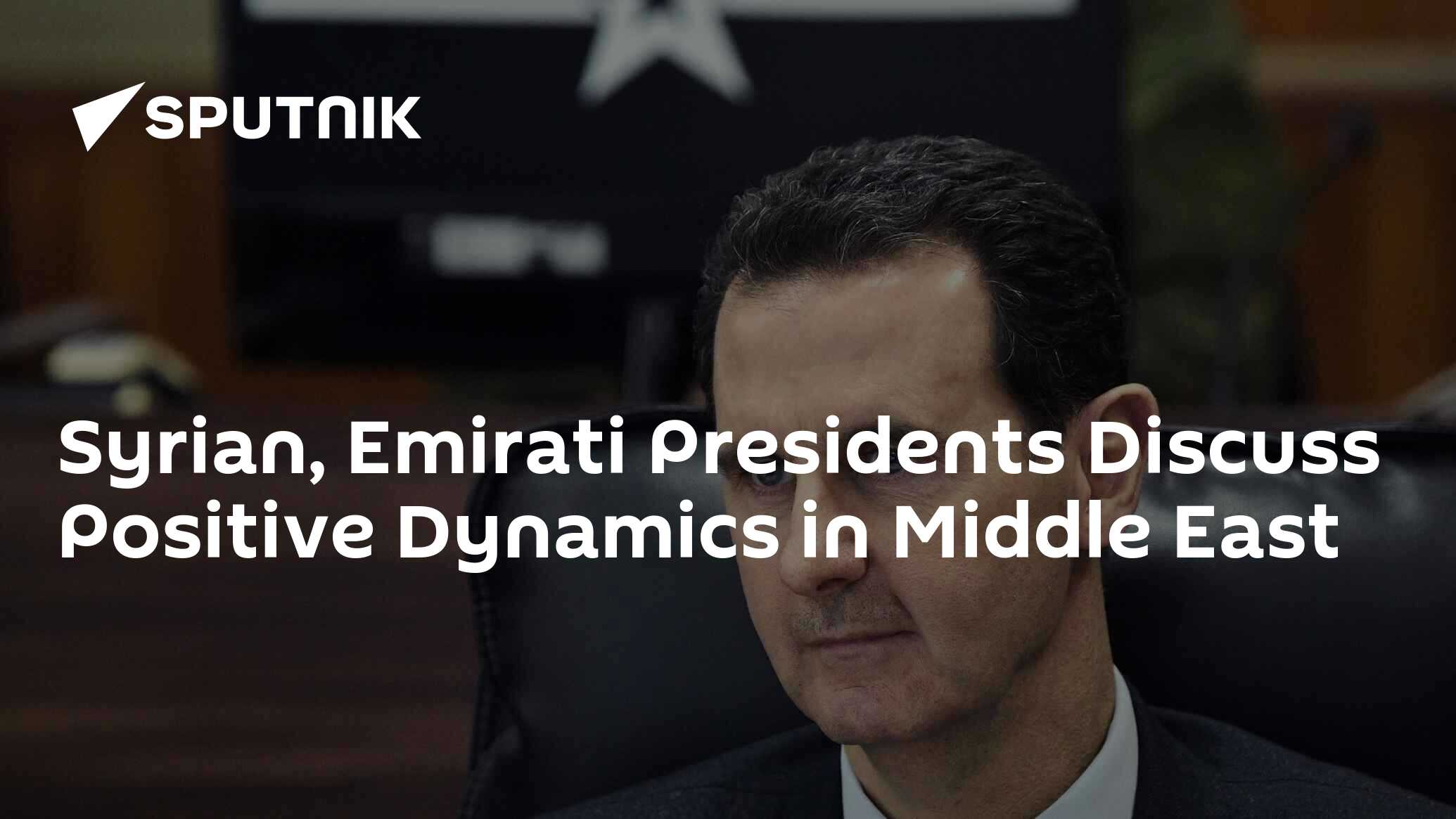 Syrian, Emirati Presidents Discuss Positive Dynamics in Middle East