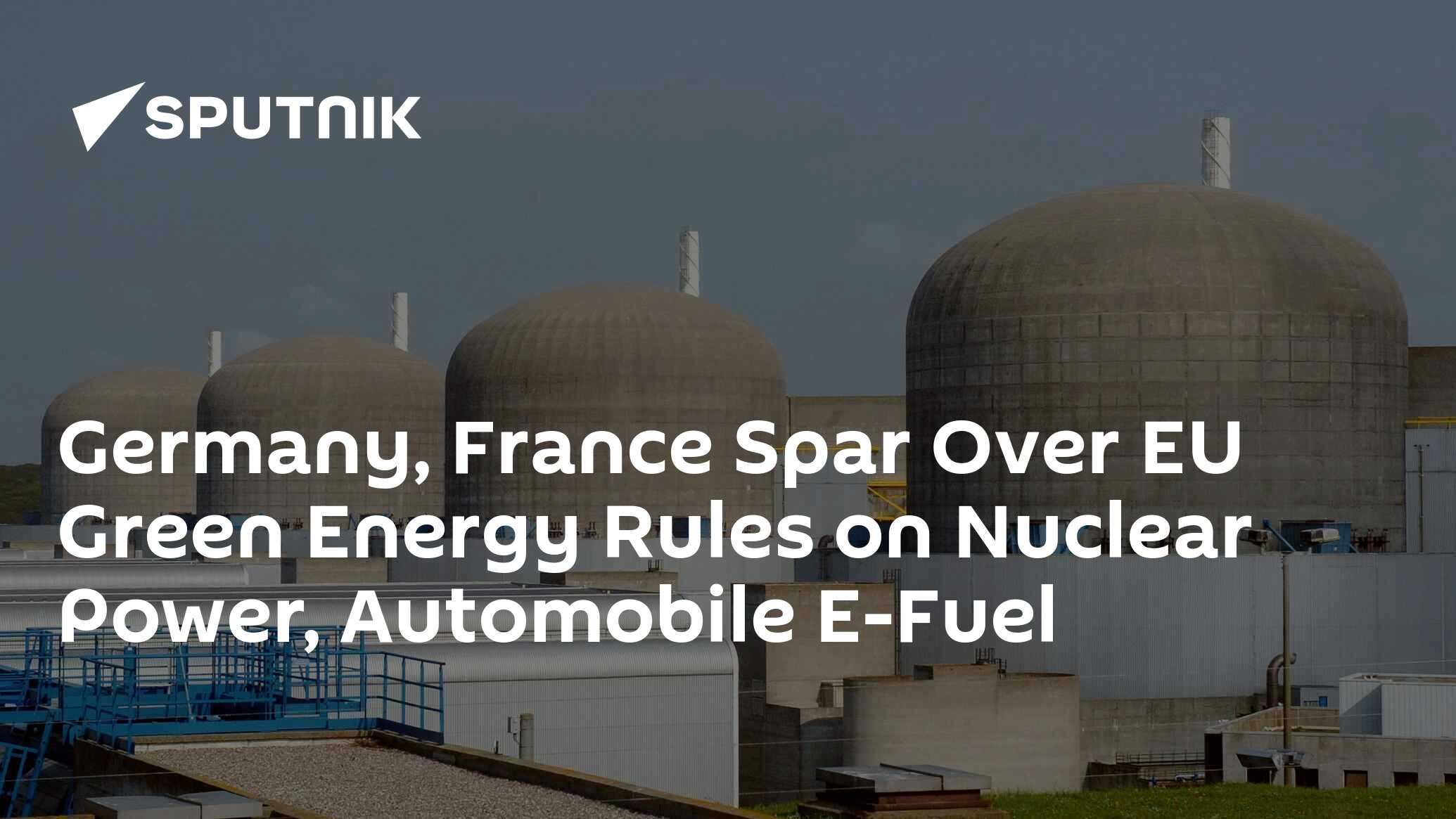 Germany, France Spar Over EU Green Energy Rules on Nuclear Power ...