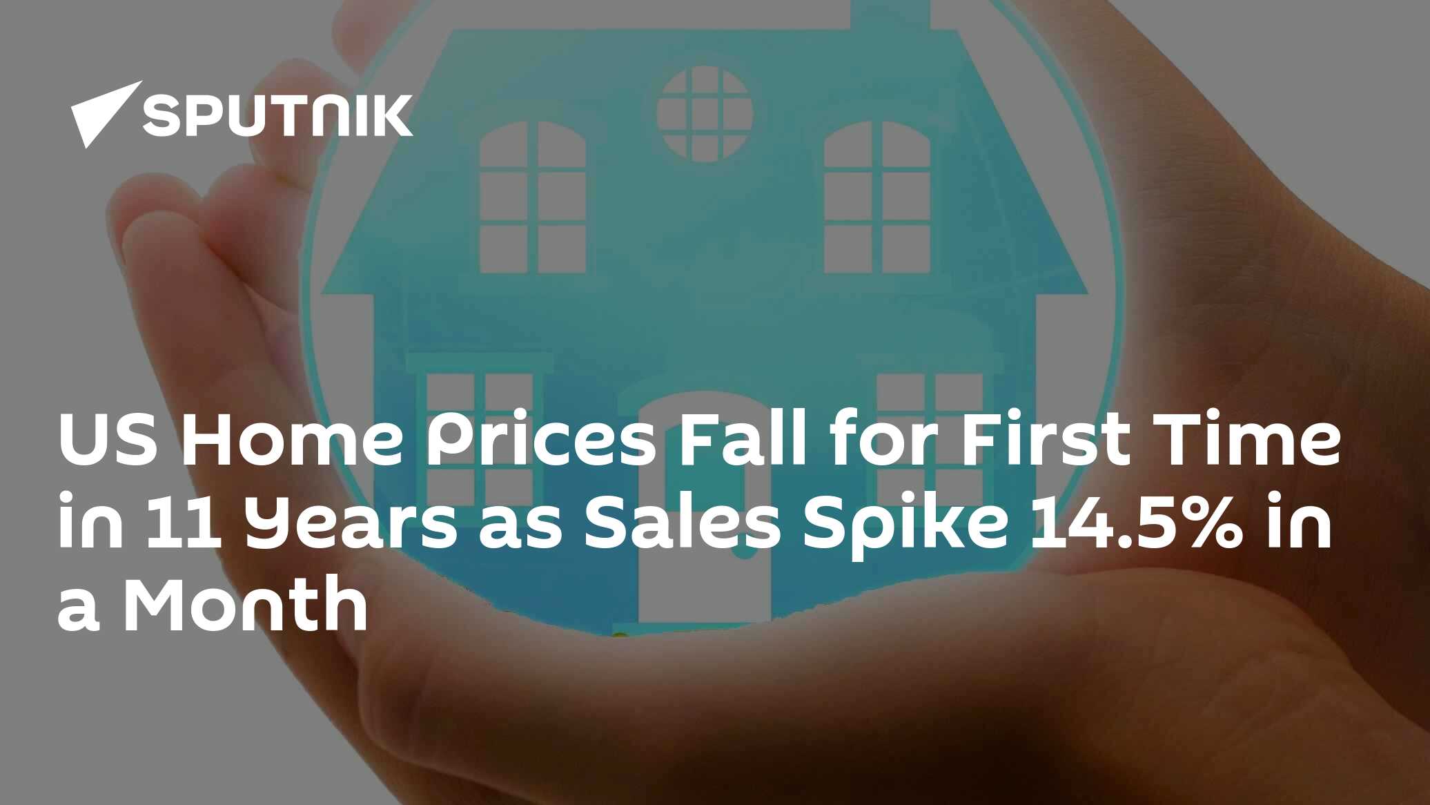 US Home Prices Fall for First Time in 11 Years as Sales Spike 14.5% in ...