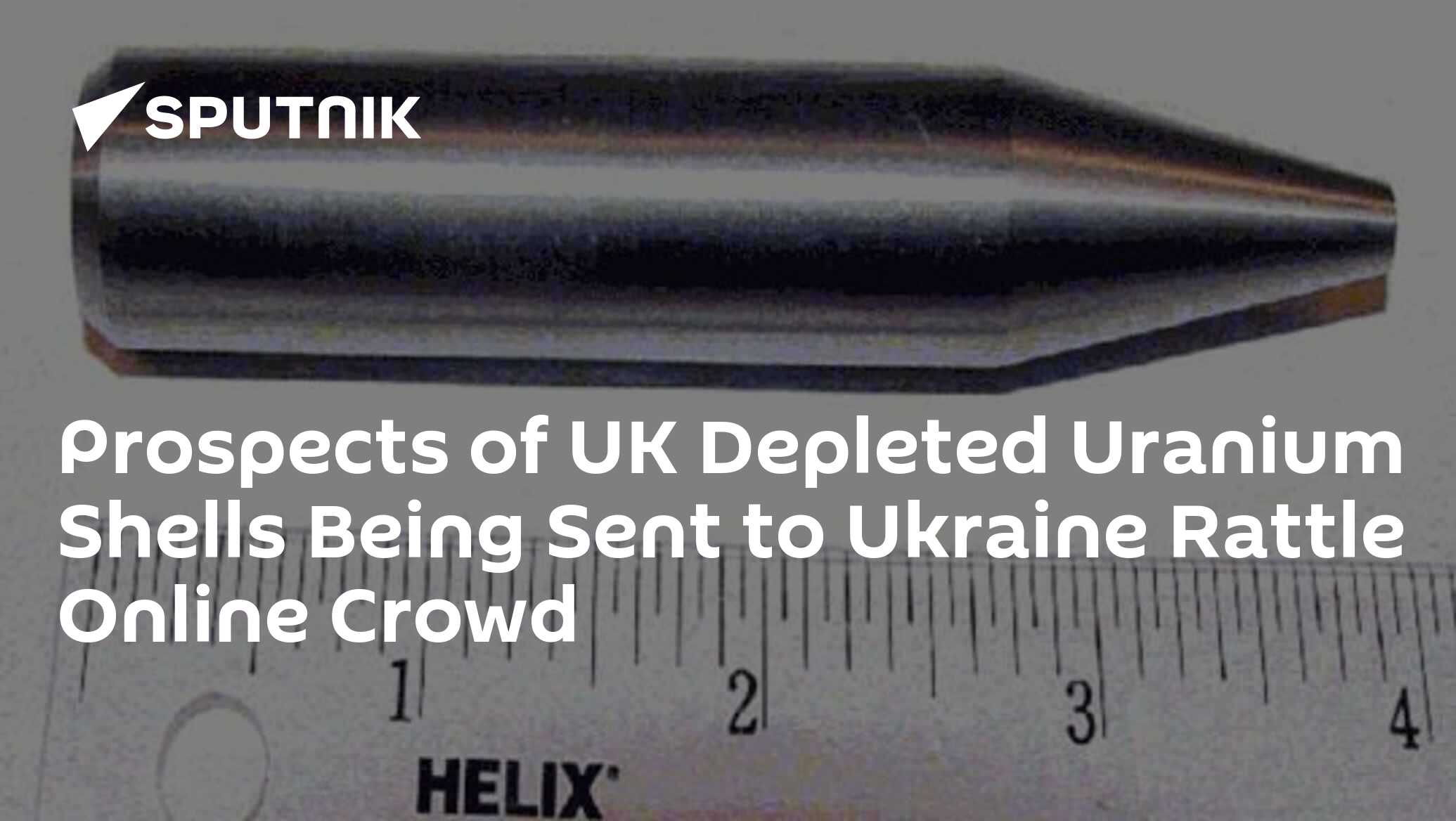 Prospects of UK Depleted Uranium Shells Being Sent to Ukraine Rattle ...