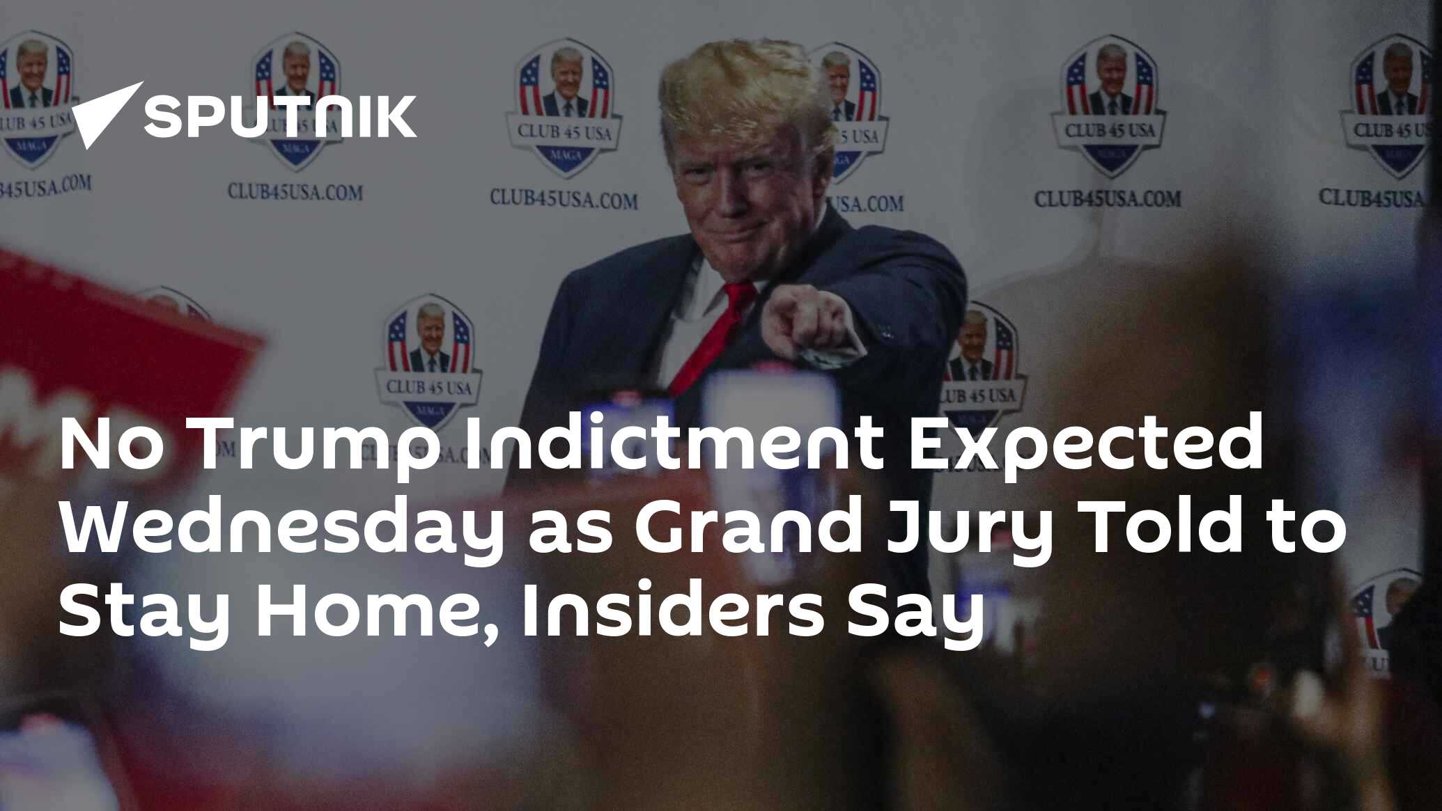 No Trump Indictment Expected Wednesday as Grand Jury Told to Stay Home ...