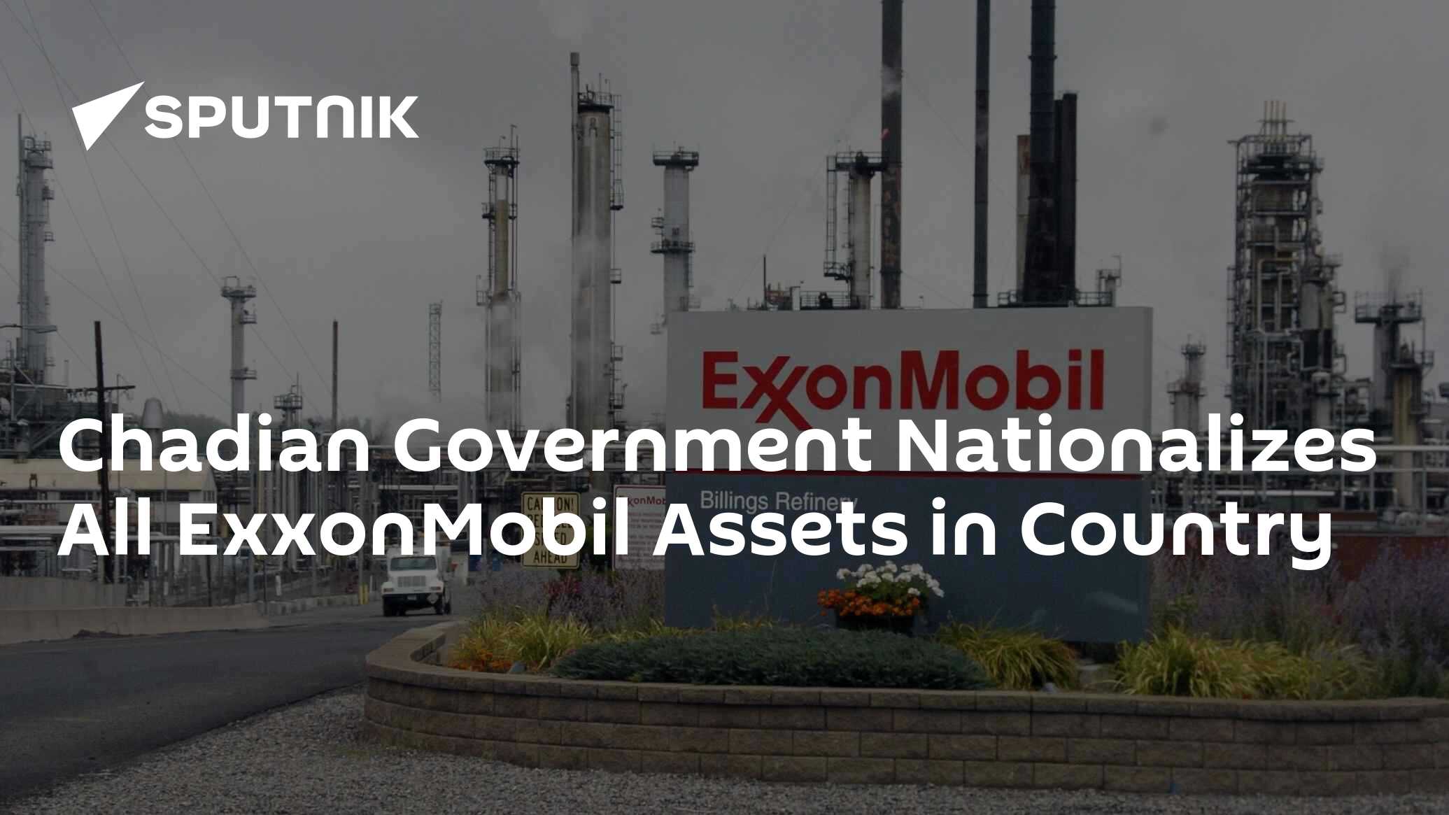 Chadian Government Nationalizes All ExxonMobil Assets in Country