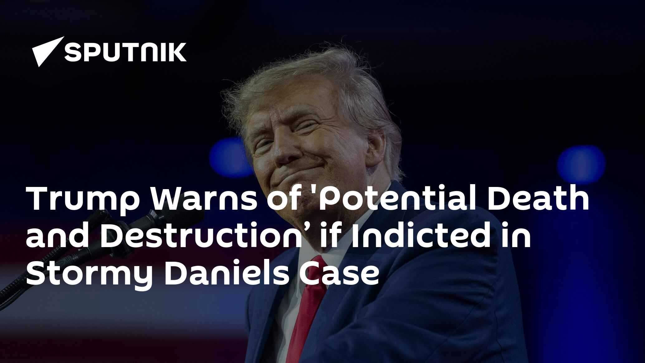 Trump Warns of 'Potential Death and Destruction’ if Indicted in Stormy ...