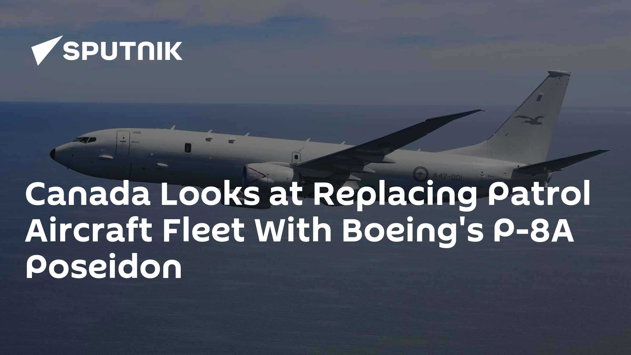 Canada Looks at Replacing Patrol Aircraft Fleet With Boeing's P-8A Poseidon