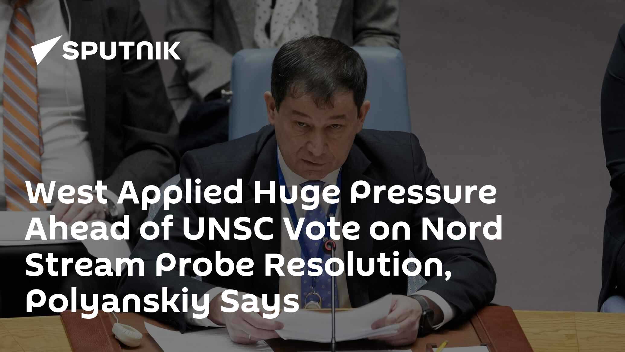 West Applied Huge Pressure Ahead of UNSC Vote on Nord Stream Probe Resolution, Polyanskiy Says