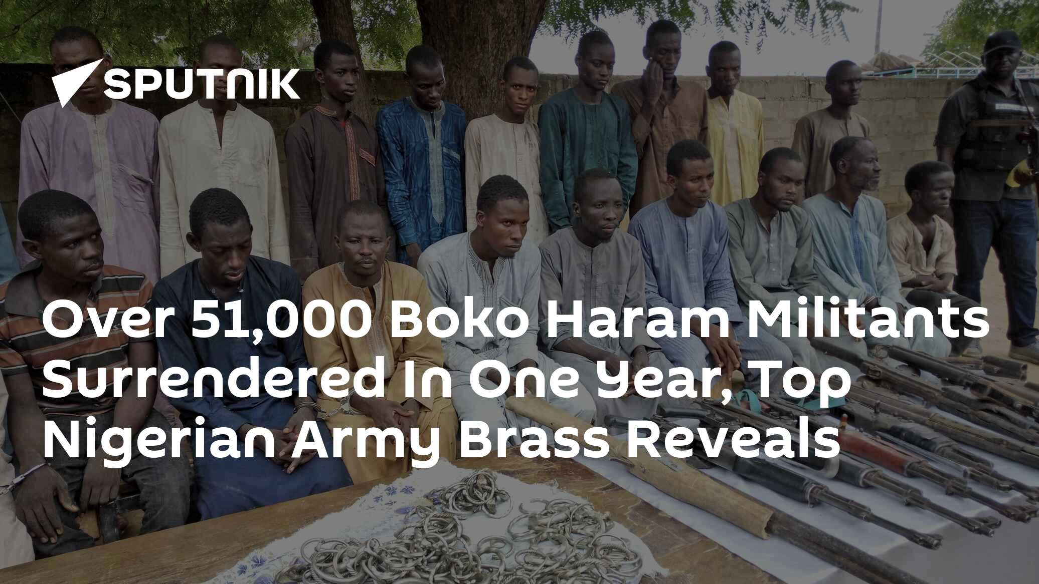 Nigerian Army Official: Over 51,000 Boko Haram Members Gave in Within a ...