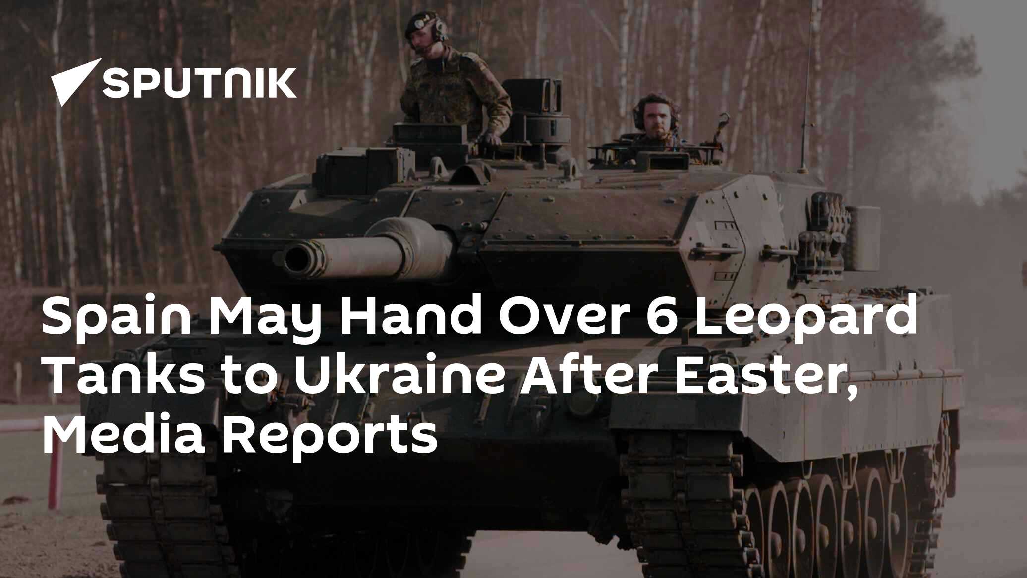 Spain May Hand Over 6 Leopard Tanks to Ukraine After Easter, Media Reports
