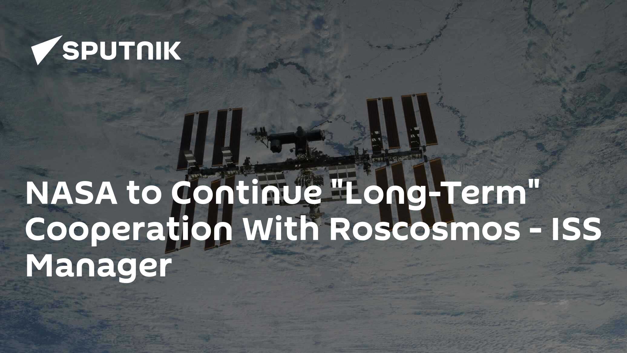NASA to Continue "Long-Term" Cooperation With Roscosmos - ISS Manager