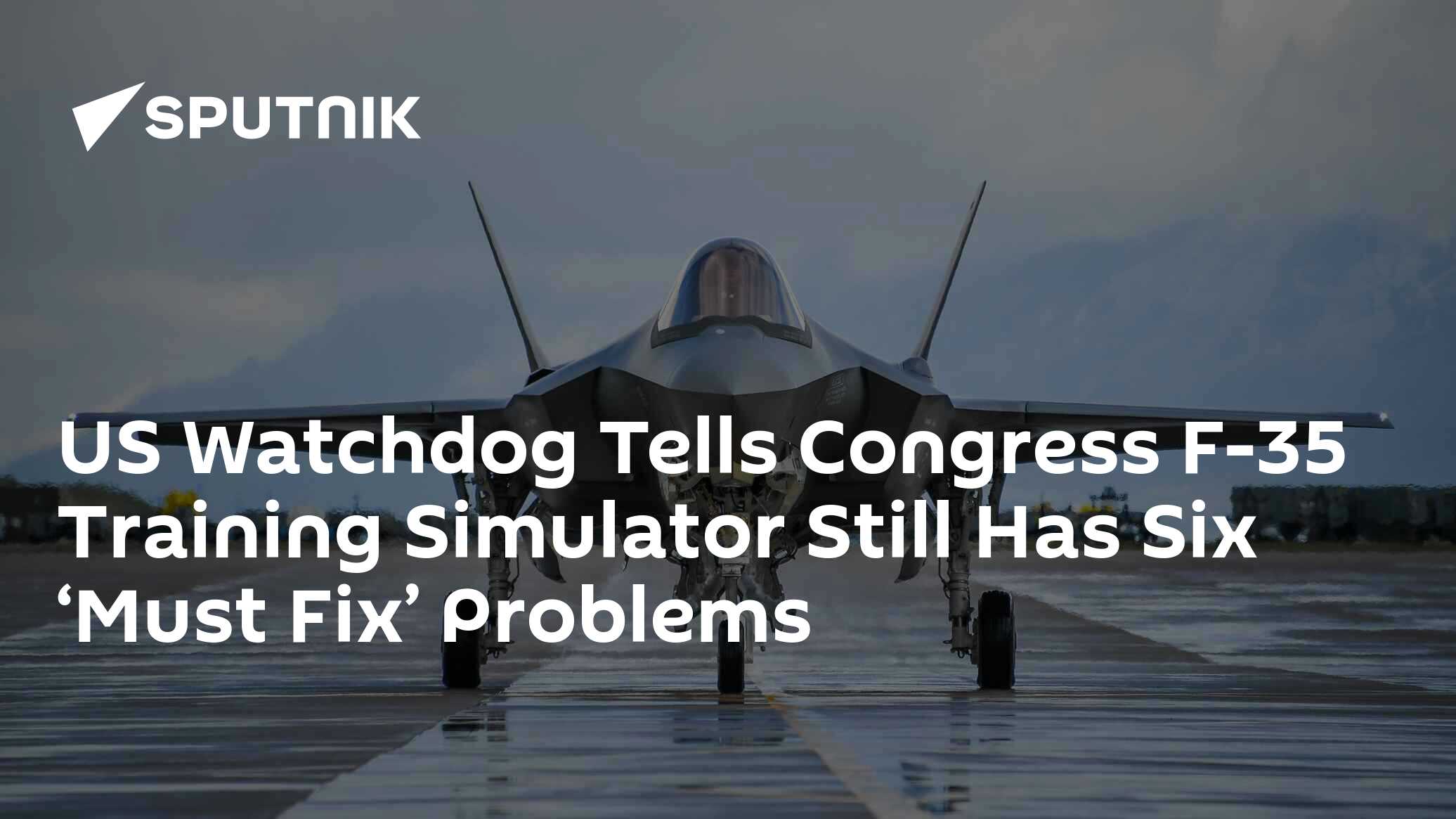 US Watchdog Tells Congress F-35 Training Simulator Still Has Six ‘Must ...
