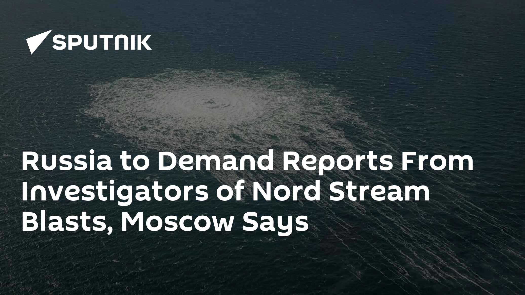 Russia to Demand Reports From Investigators of Nord Stream Blasts ...