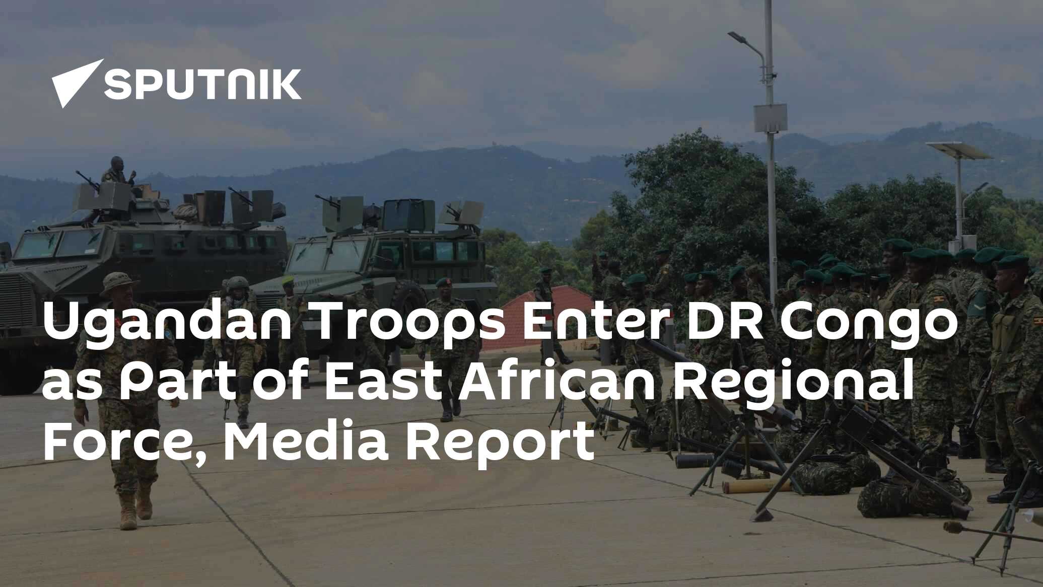 Ugandan Troops Enter DR Congo as Part of East African Regional Force