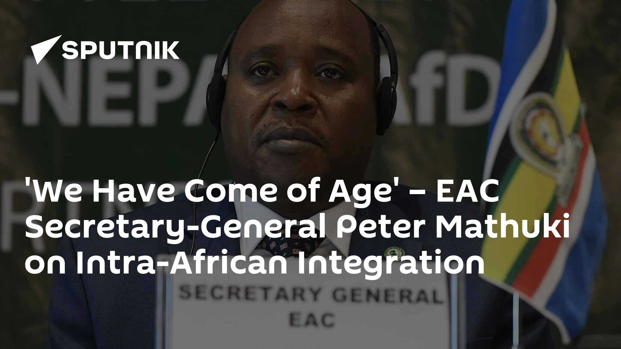 'We Have Come of Age':EAC Secretary-General Peter Mathuki on African ...