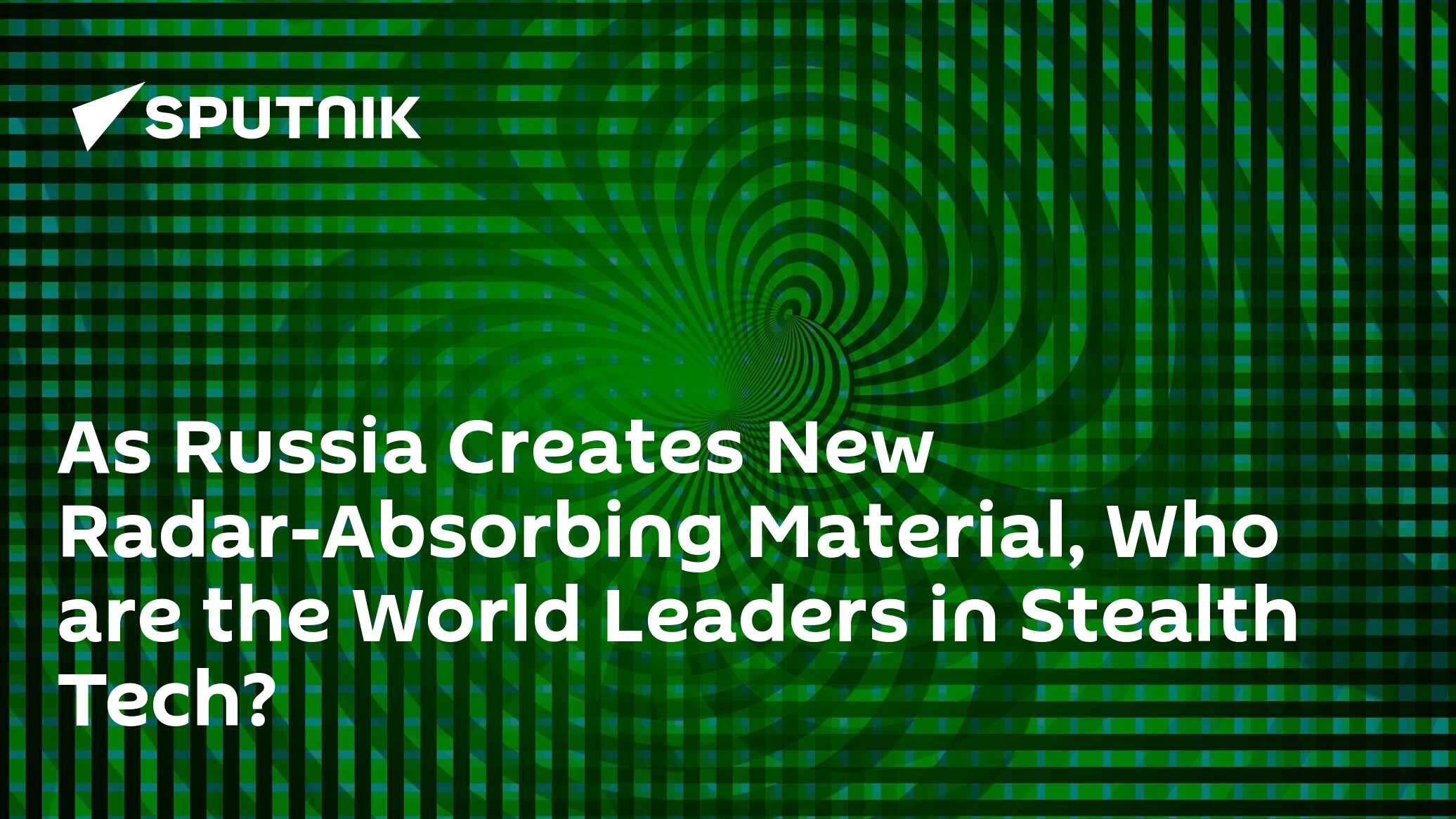 As Russia Creates New Radar-Absorbing Material, Who are the World ...