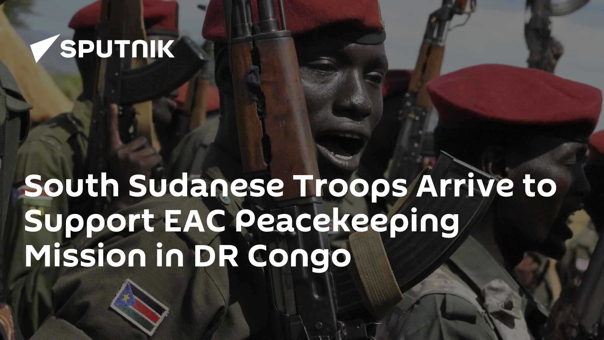 S. Sudan Sends First Contingent of Troops Under EAC Peacekeeping ...