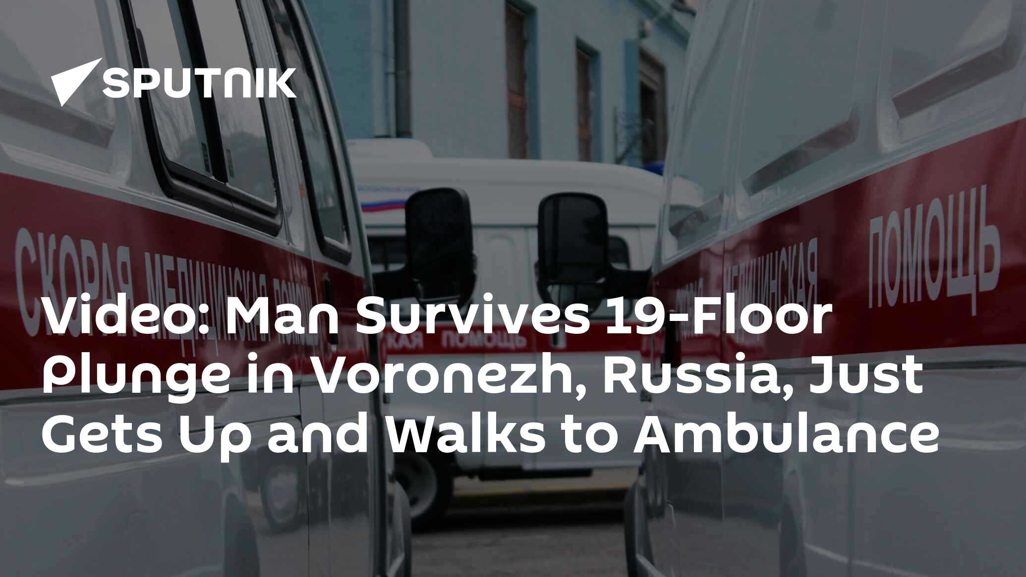 Video: Man Survives Fall From 19 Floor in Voronezh, Russia, Just Stands ...