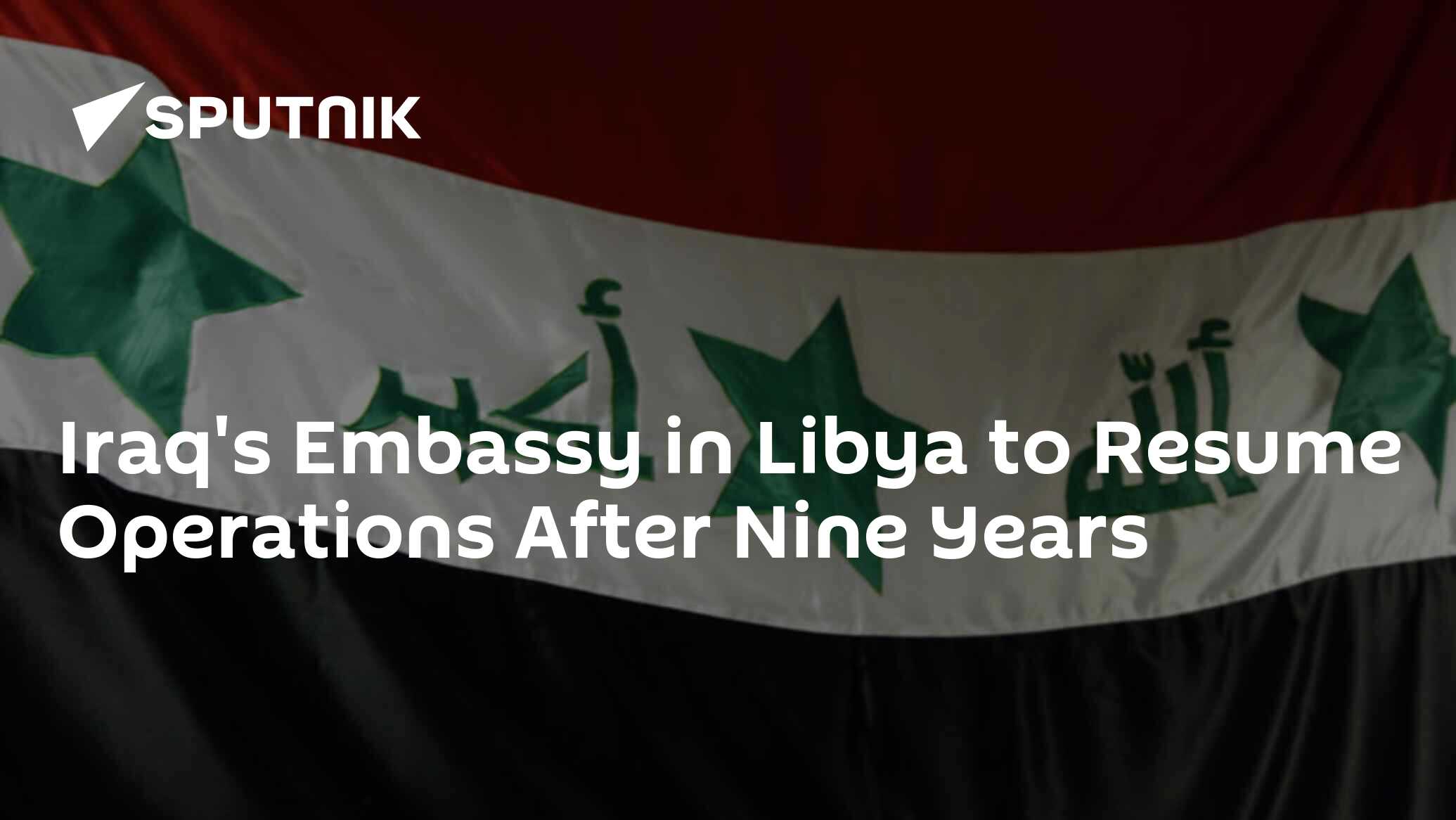 Iraq's Embassy in Libya to Resume Operations After Nine Years
