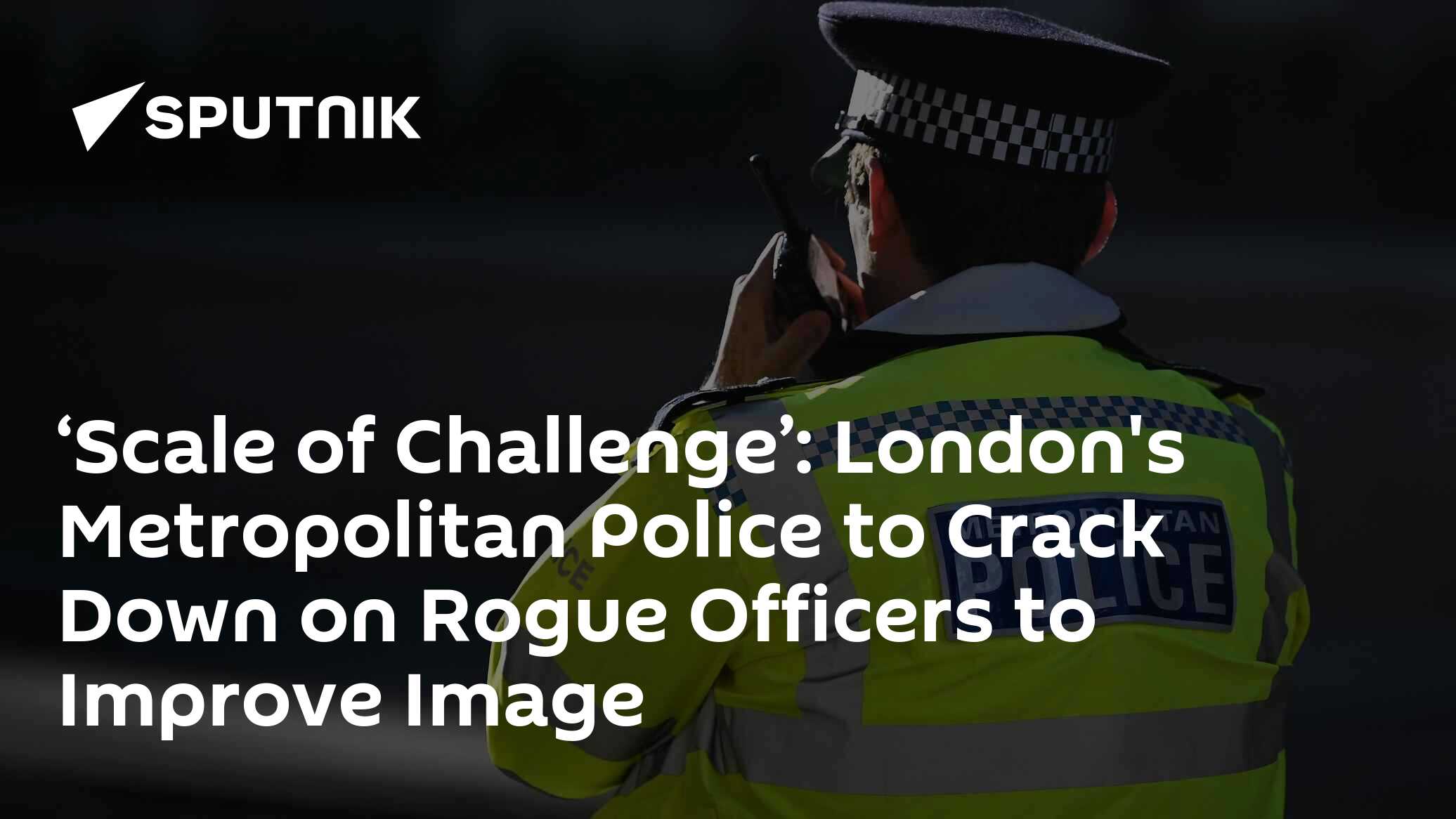 Metropolitan Police to Tighten Screws on Unfit Officers to Improve Image