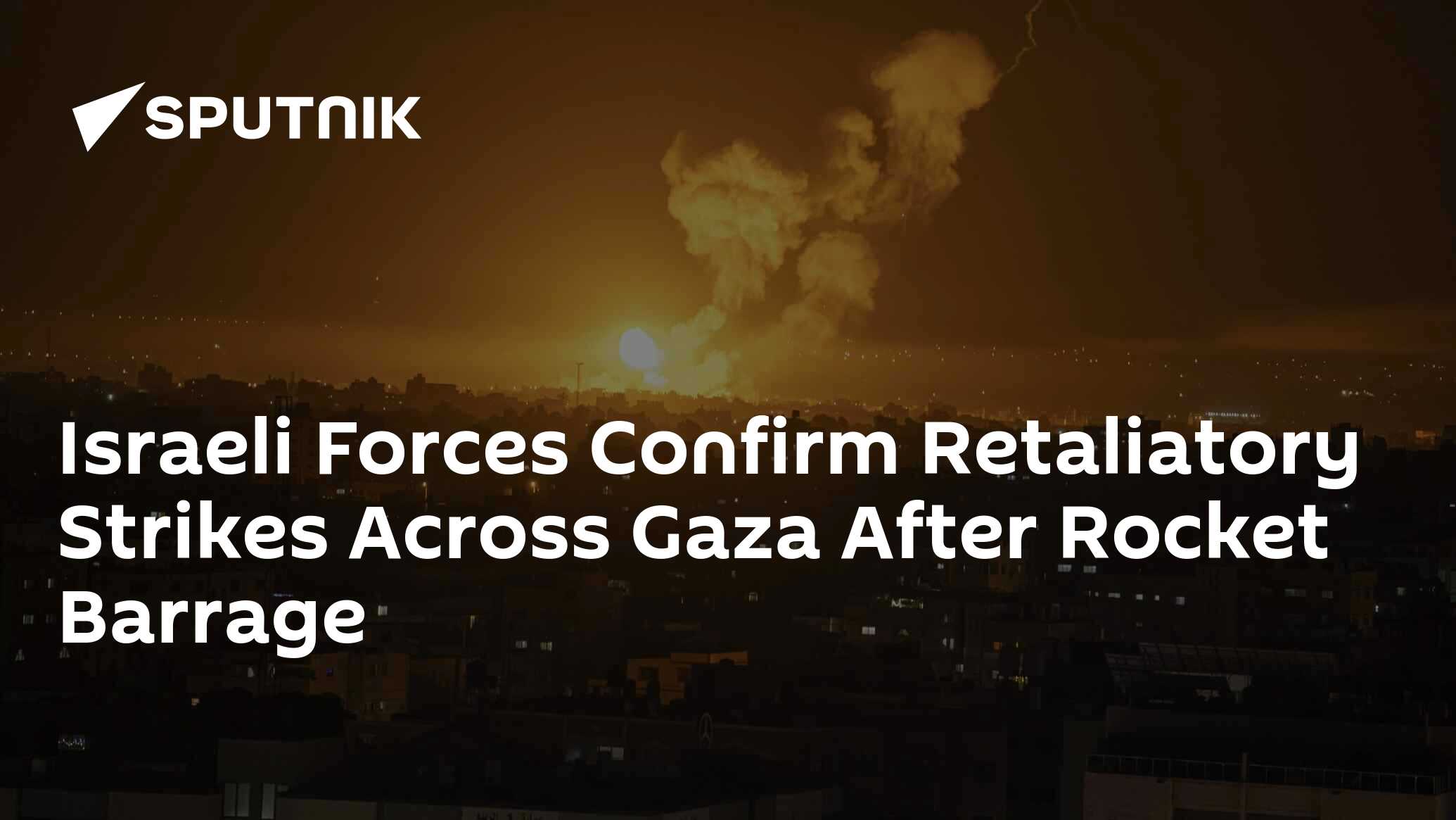 Israeli Forces Confirm Retaliatory Strikes Across Gaza After Rocket ...