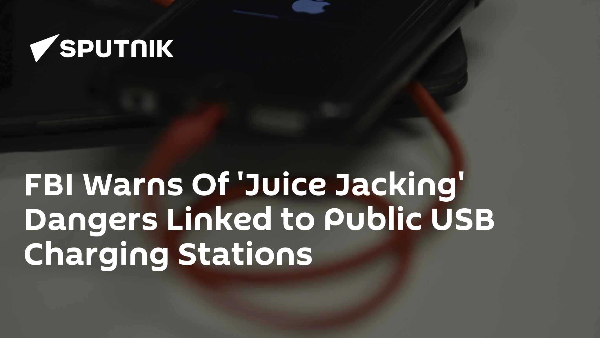 FBI Warns Of 'Juice Jacking' Dangers Linked to Public Phone Chargers