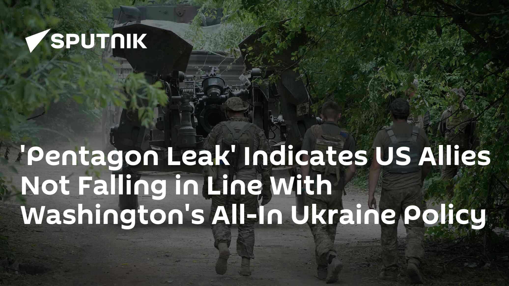 'Pentagon Leak' Indicates US Allies Not Falling in Line With Washington ...