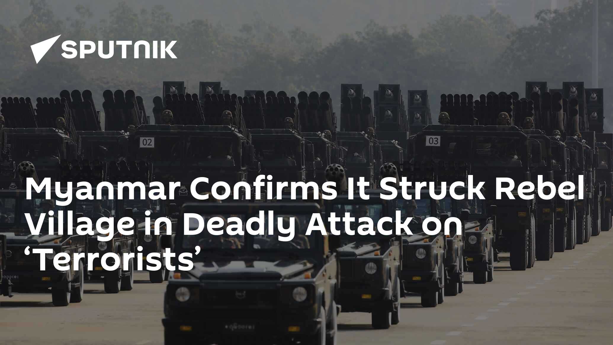Myanmar Confirms It Struck Rebel Village in Deadly Attack on ‘Terrorists’
