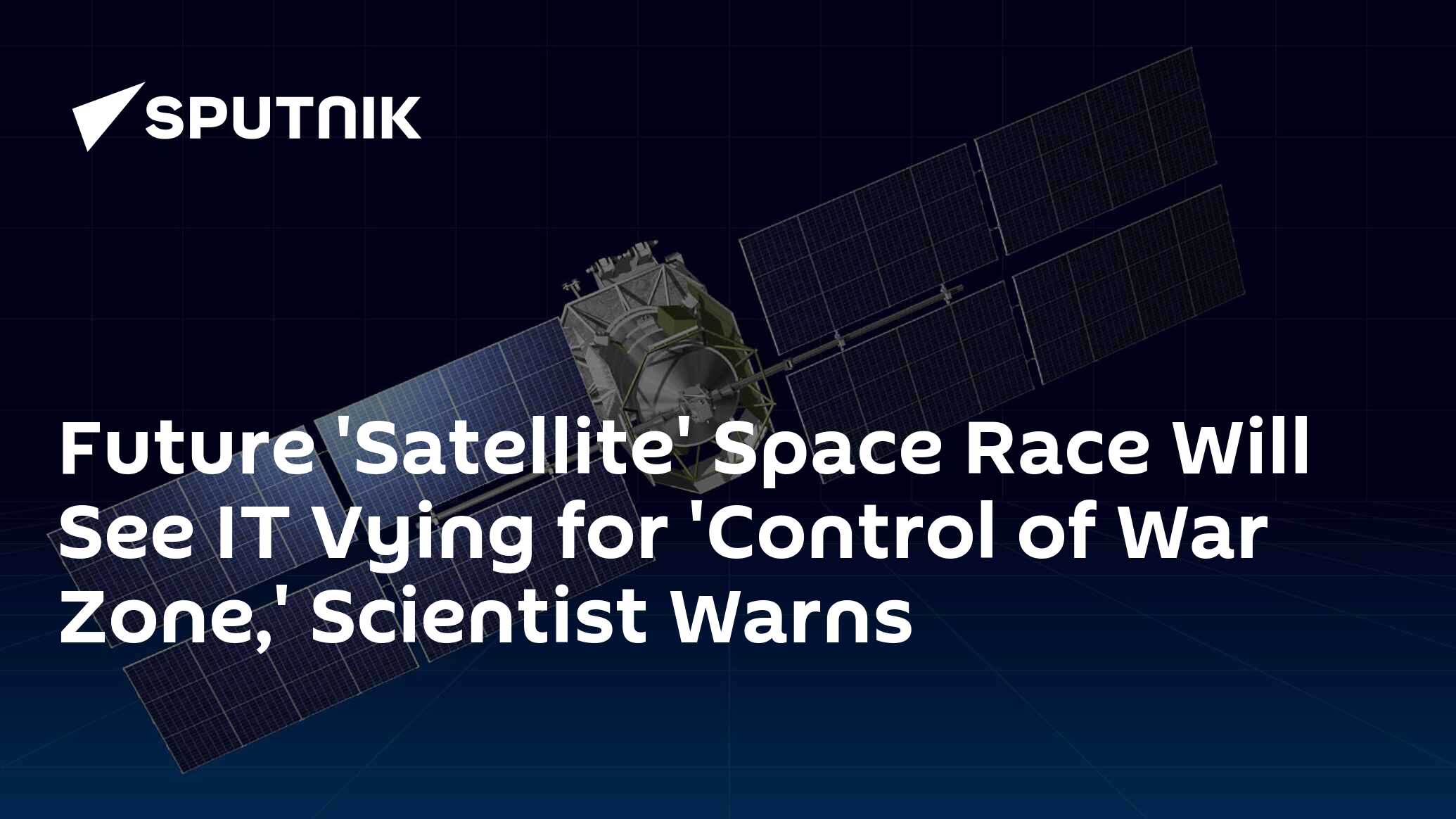 'Satellite' Space Race Will See IT Vying For 'Control of War Zone ...