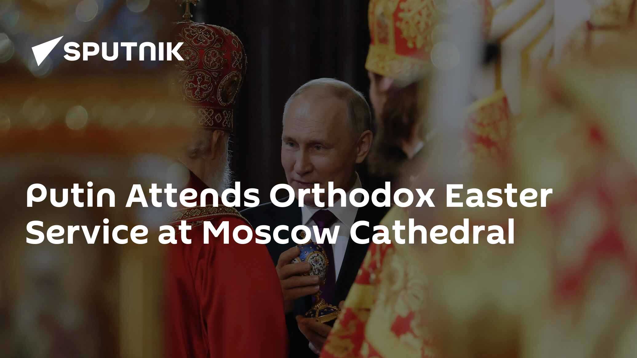 Putin Attends Orthodox Easter Service at Moscow Cathedral - South ...