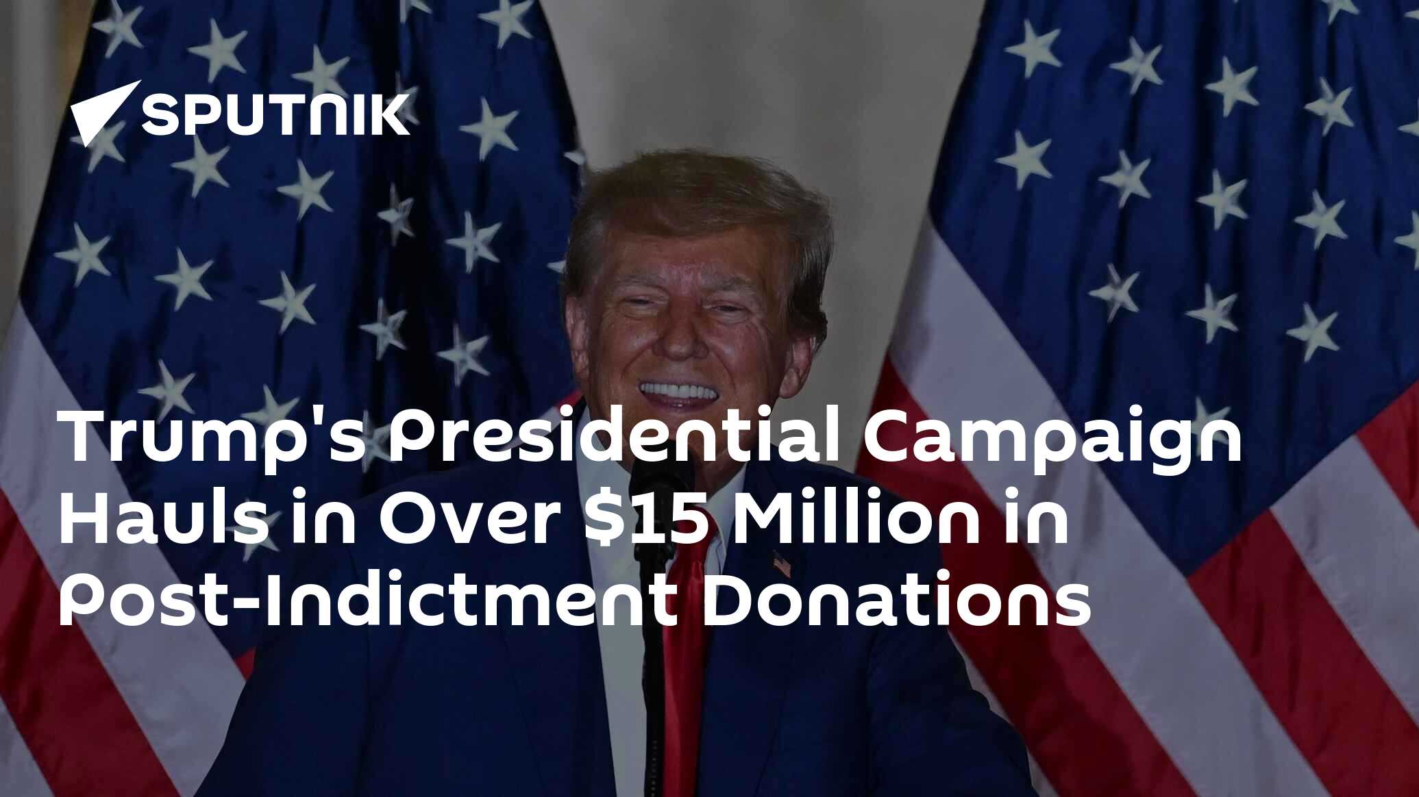 Trump's Campaign Hauled in '$15.4 Million Donations Post-Indictment