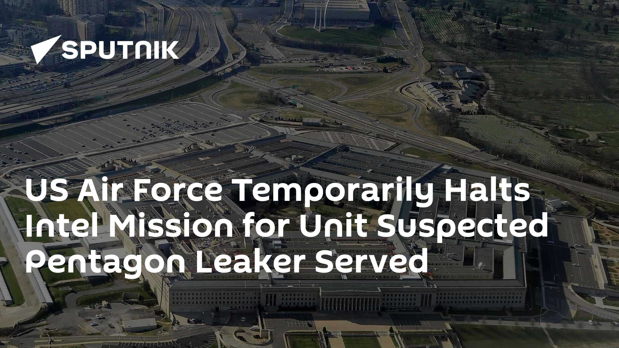 US Air Force Puts Freeze Intel for Unit Suspected Pentagon Leaker Served