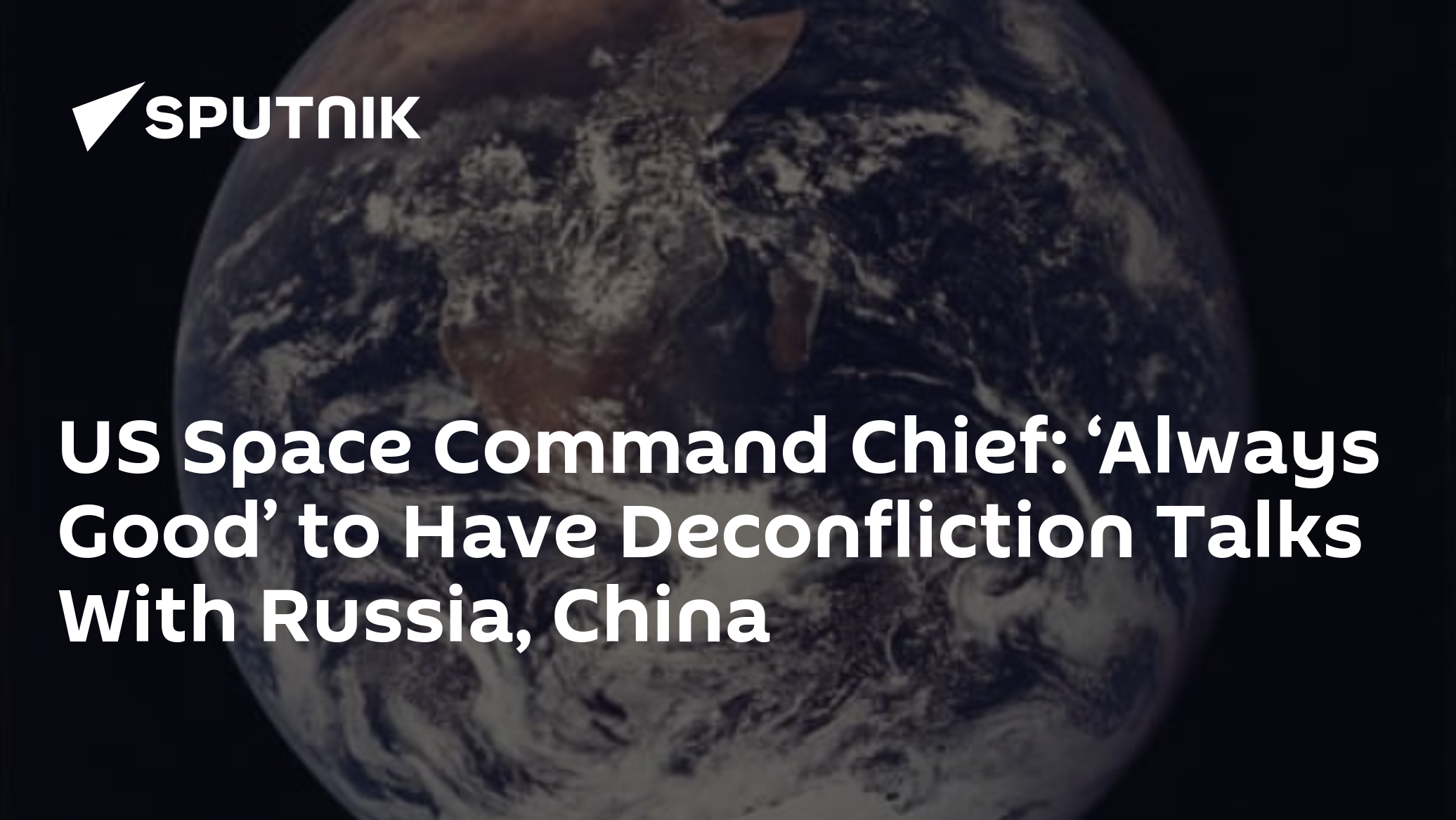 US Space Command Chief Says ‘Always Good’ to Have Deconfliction Talks ...