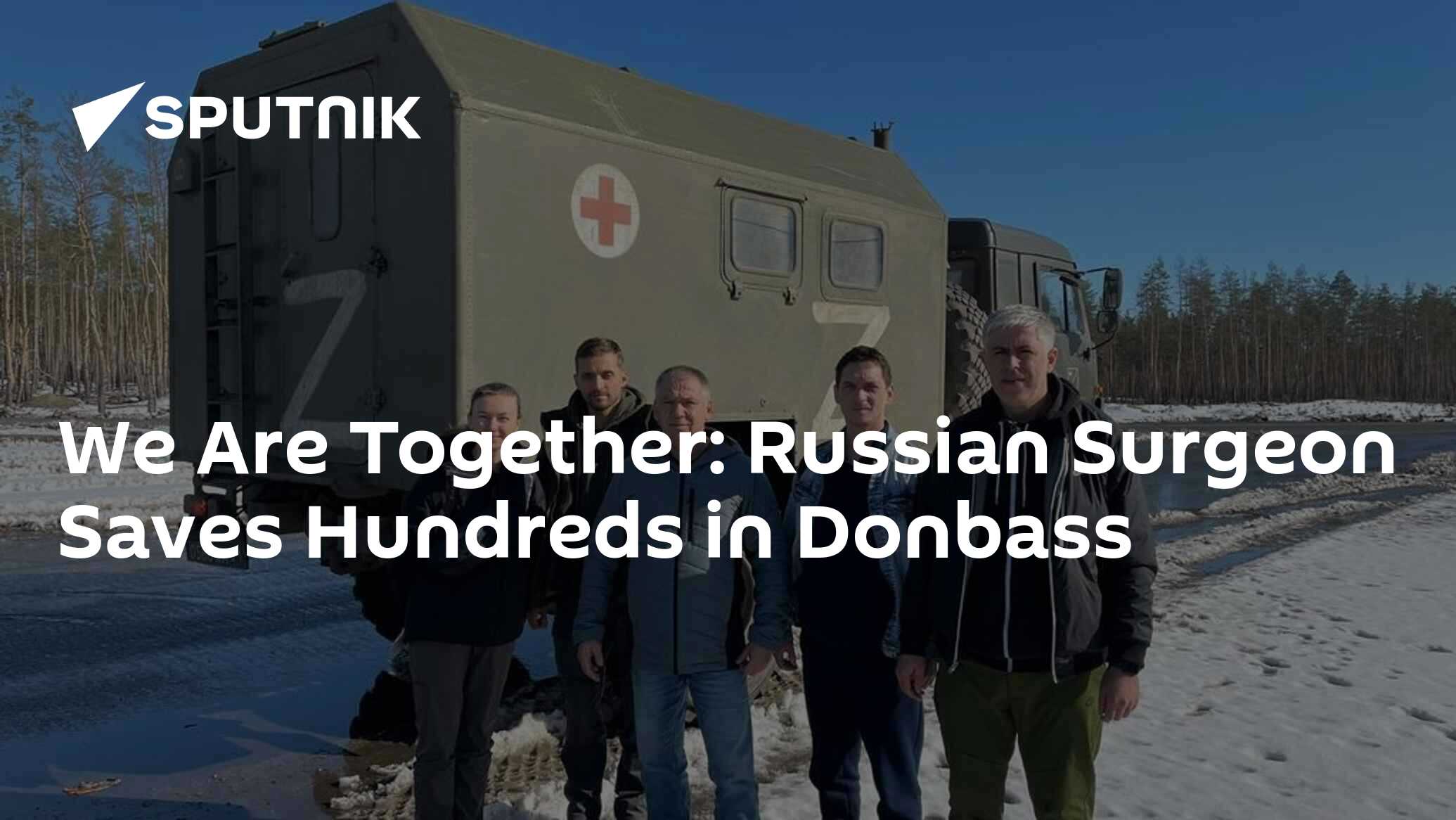 We Are Together: Russian Surgeon Saves Hundreds in Donbass