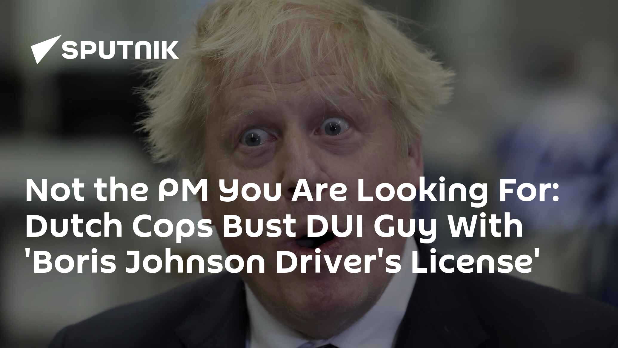 Dutch Cops Bust DUI Guy With 'Boris Johnson Driver's License'