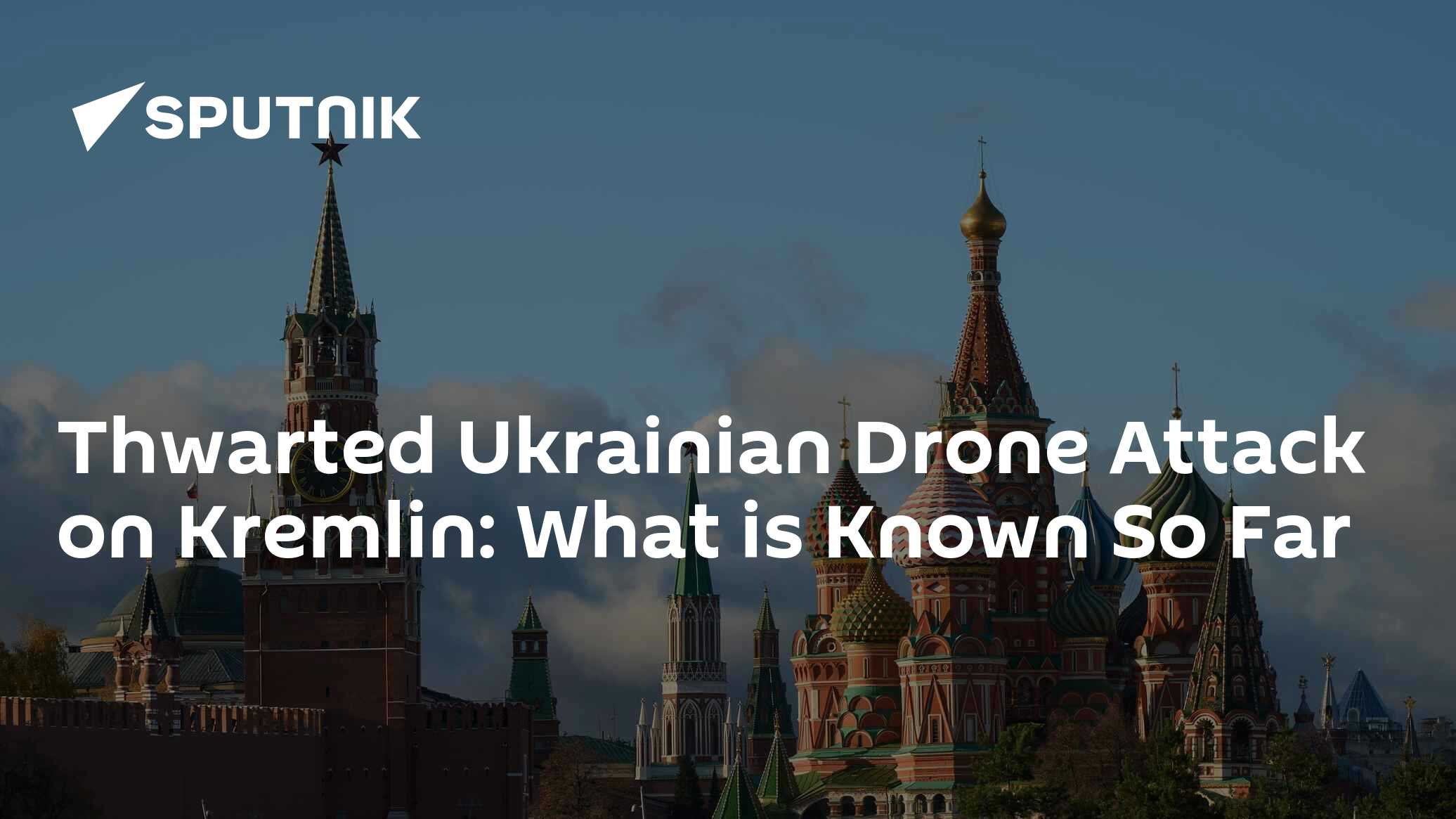 What is Known About Thwarted Ukrainian Drone Attack on Kremlin