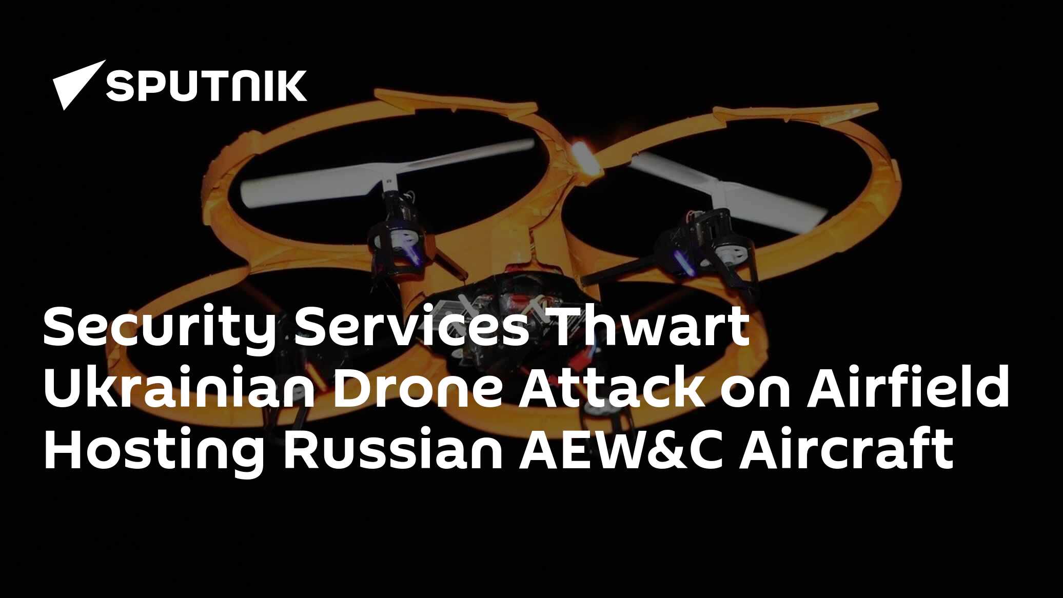 Security Services Thwart Ukrainian Drone Attack on Airfield Hosting ...