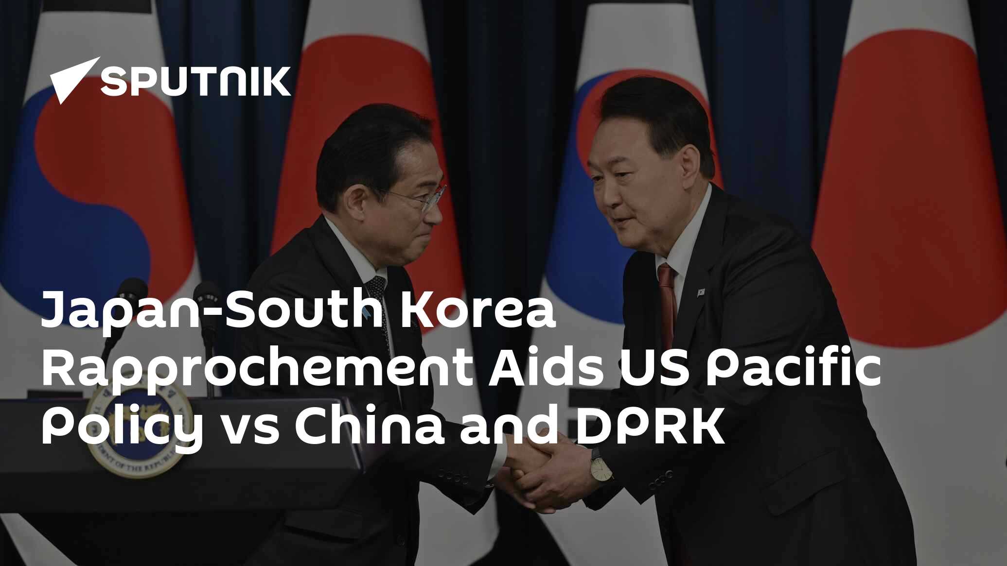 Japan-South Korea Rapprochement Aids US Pacific Policy Vs. China and DPRK