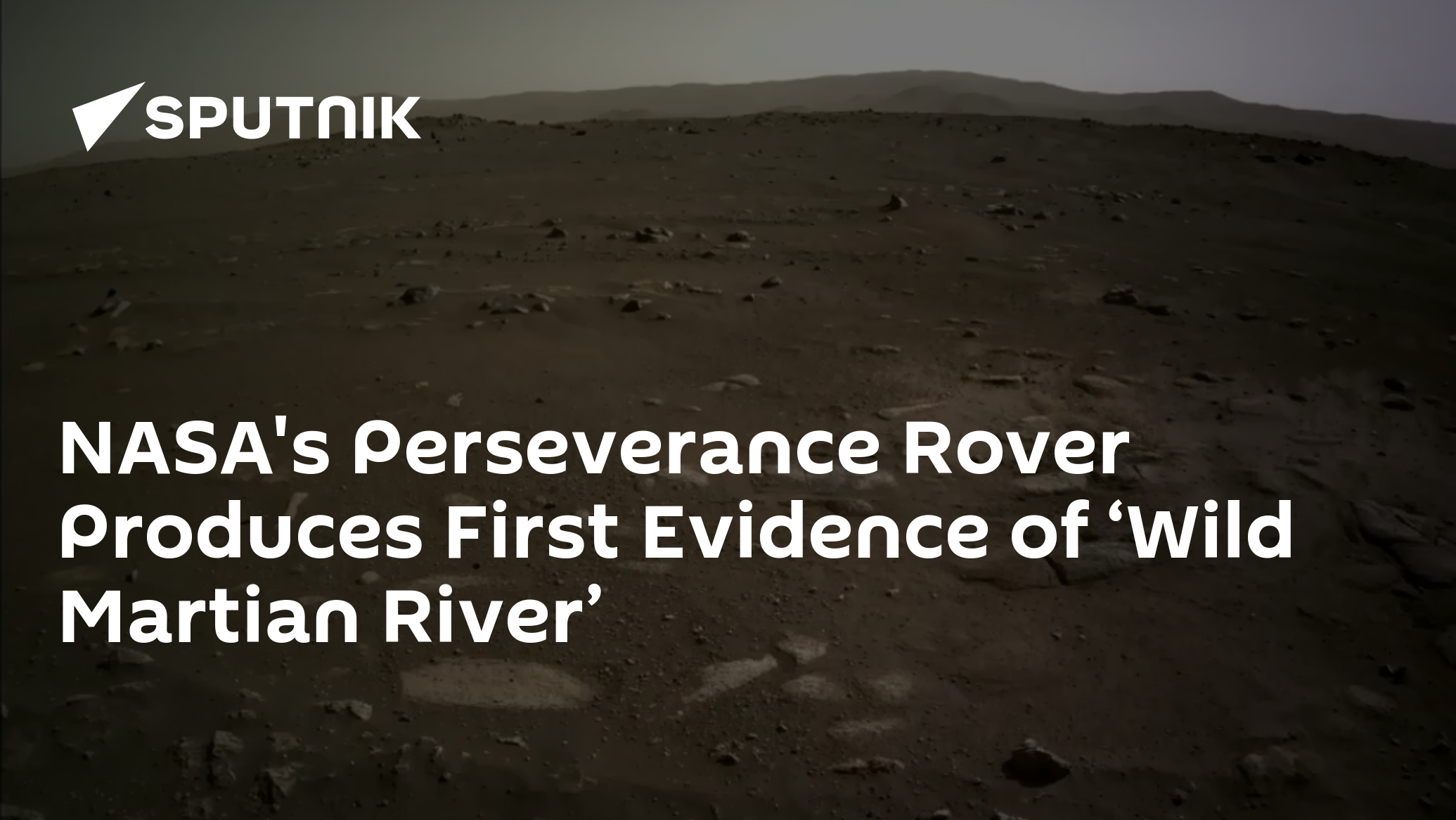NASA's Perseverance Rover Produces First Evidence of ‘Wild Martian River’